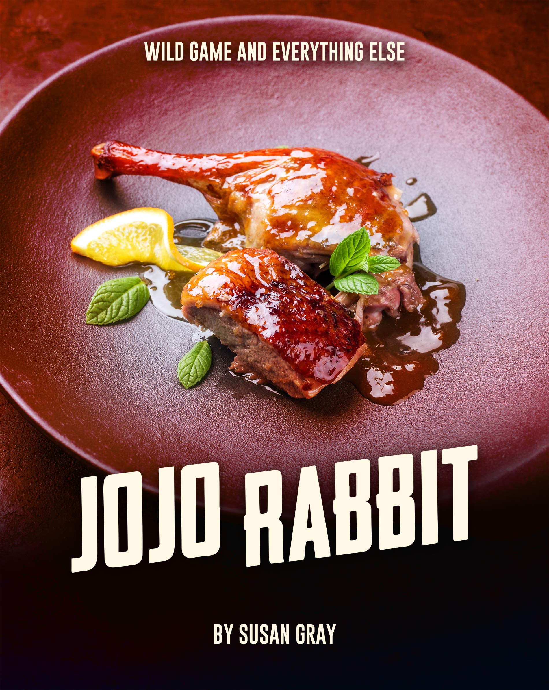 Jojo Rabbit: Wild Game and Everything Else by Susan Gray | Goodreads