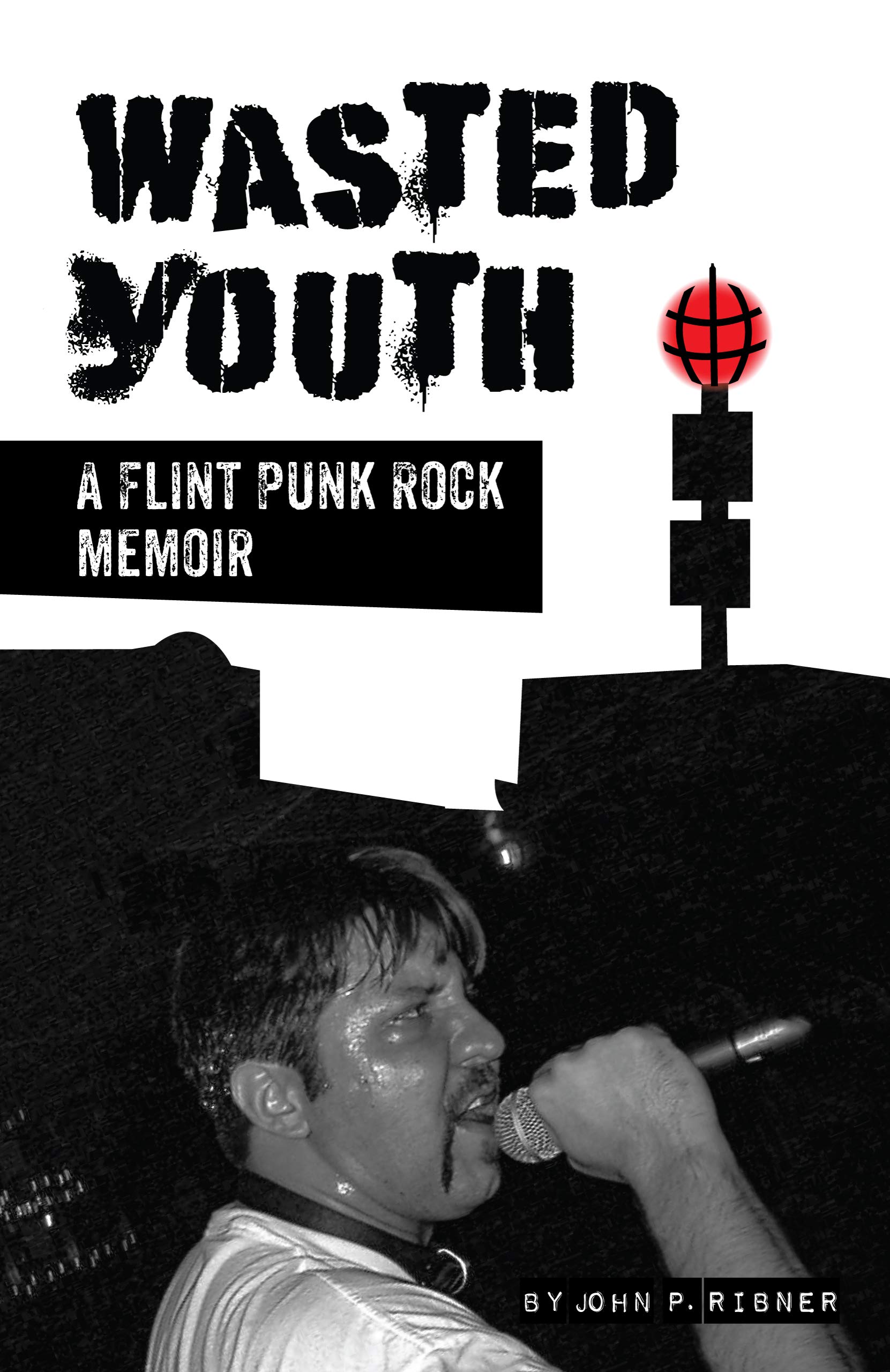 Wasted Youth: The Narcissism Recovery of a Punk Rock Kid from Flint by ...