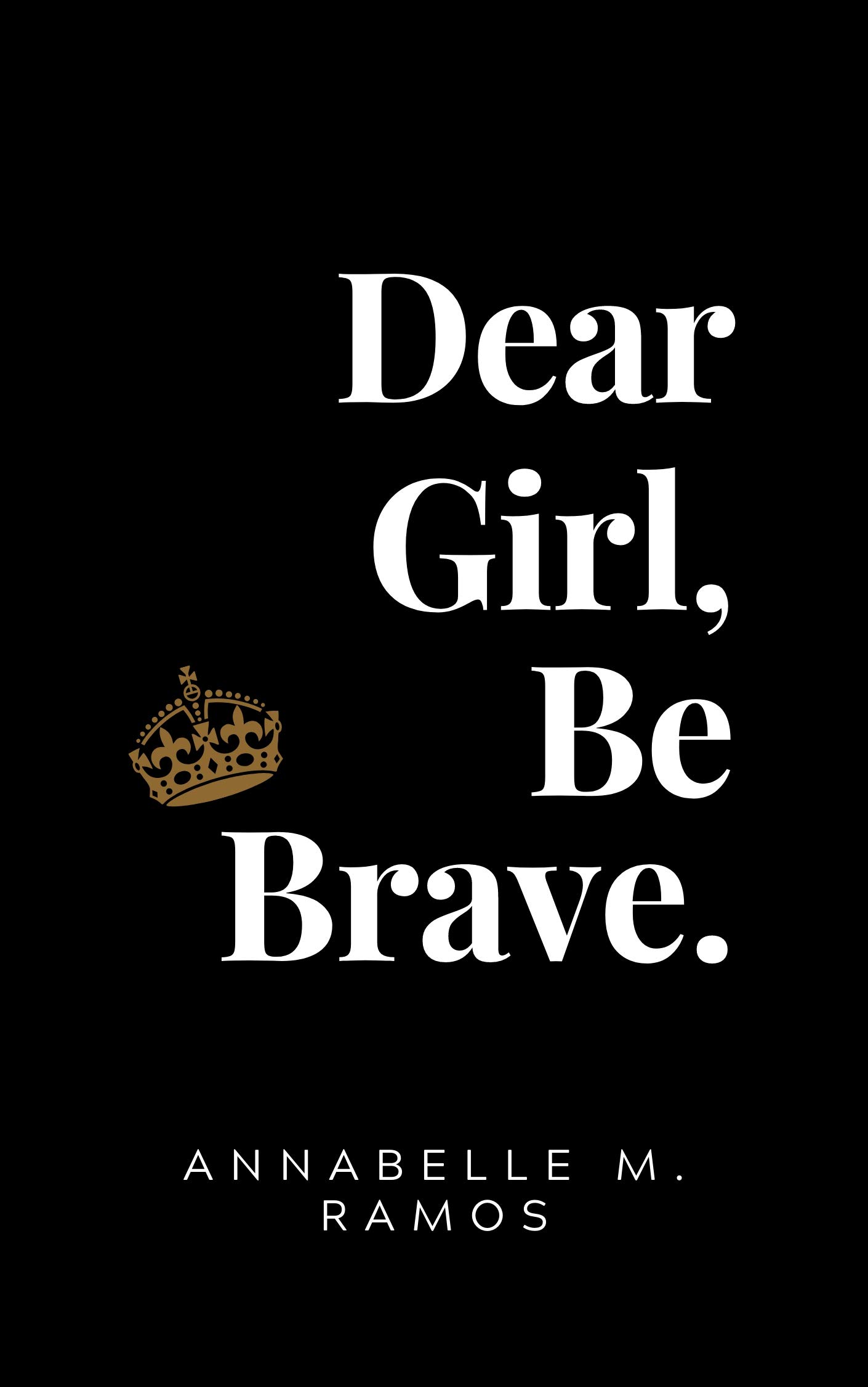 Dear Girl, Be Brave by Annabelle M. Ramos | Goodreads
