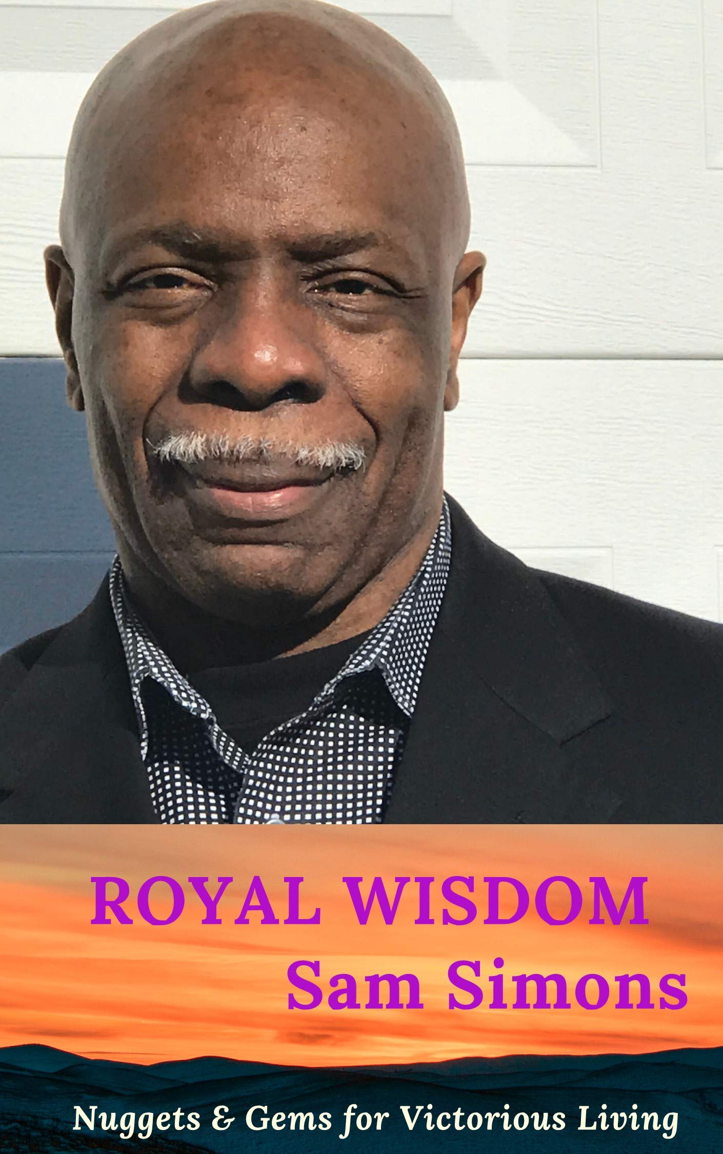 Royal Wisdom: Nuggets & Gems For Victorious Living by Sam Simons ...