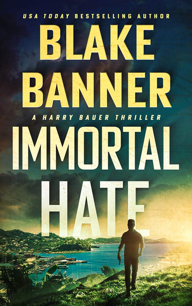 Immortal Hate (Harry Bauer Thriller, #5) by Blake Banner | Goodreads