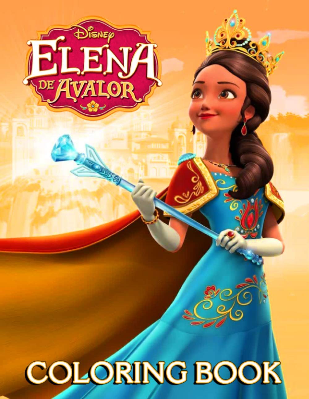 Elena De Avalor Coloring Book: Step Into The Magical Kingdom Of Elena ...
