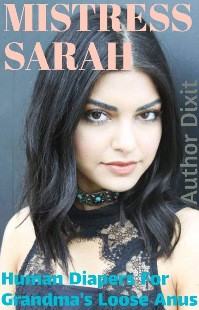 MISTRESS SARAH: Human Diapers For Grandma's Loose Anus by Dixit | Goodreads
