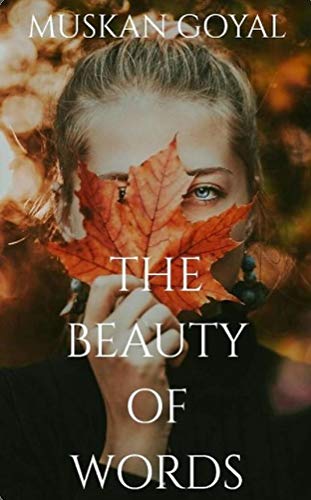 The Beauty of Words by Muskan Goyal | Goodreads