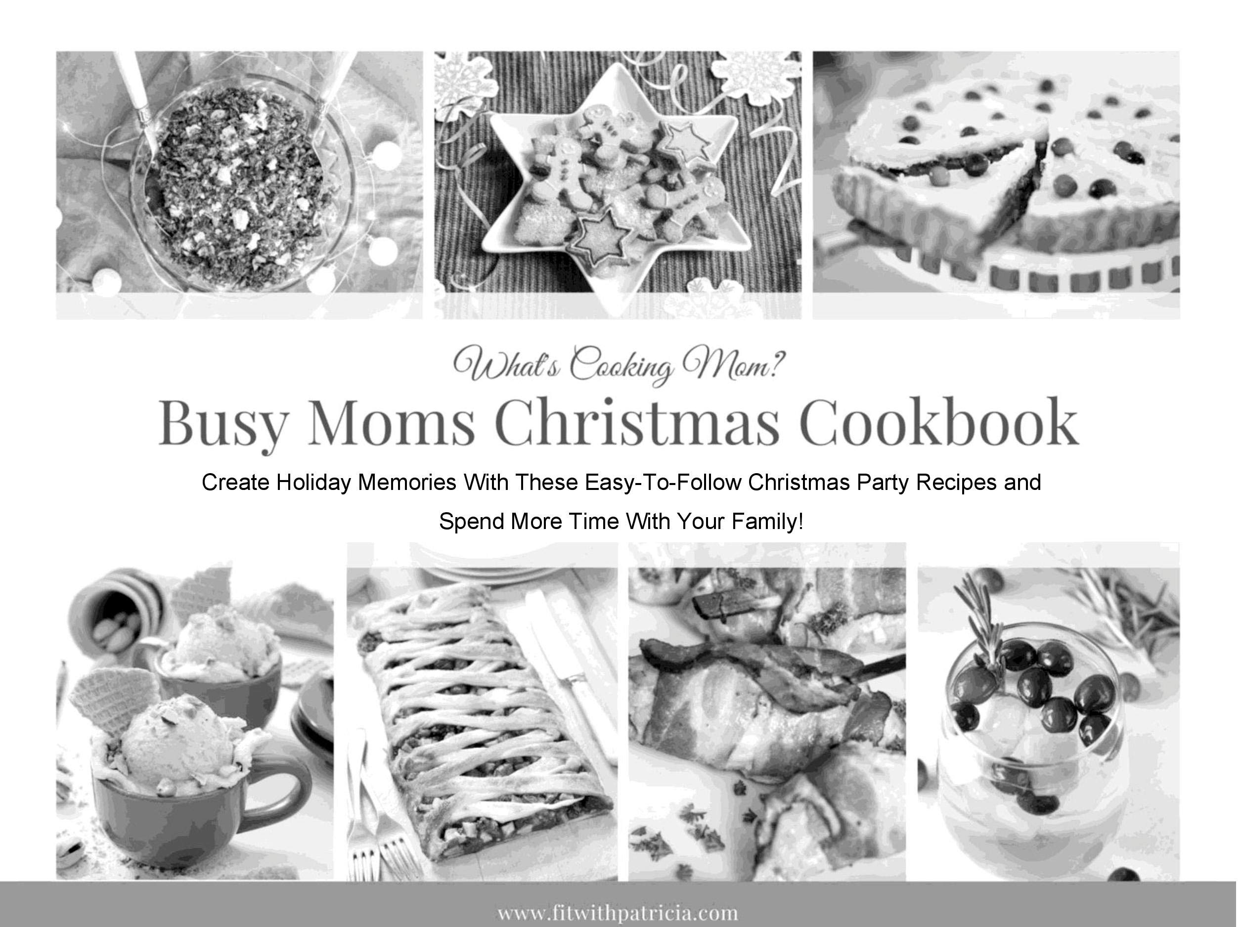 Busy Moms Christmas Cookbook: Create Holiday Memories With These Easy ...