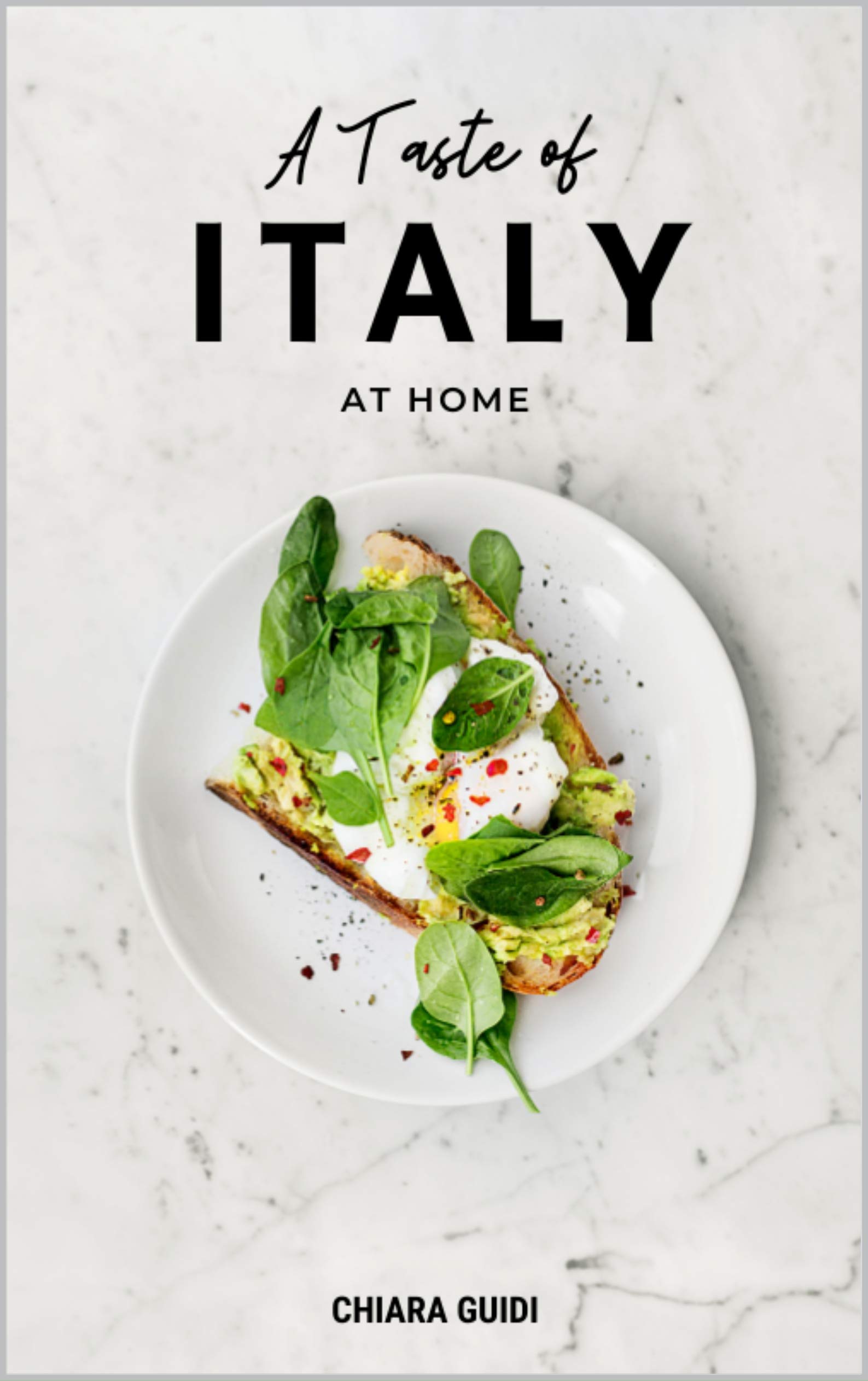 A Taste of Italy at Home: 200 Delicious Dishes From All Over Italy ...