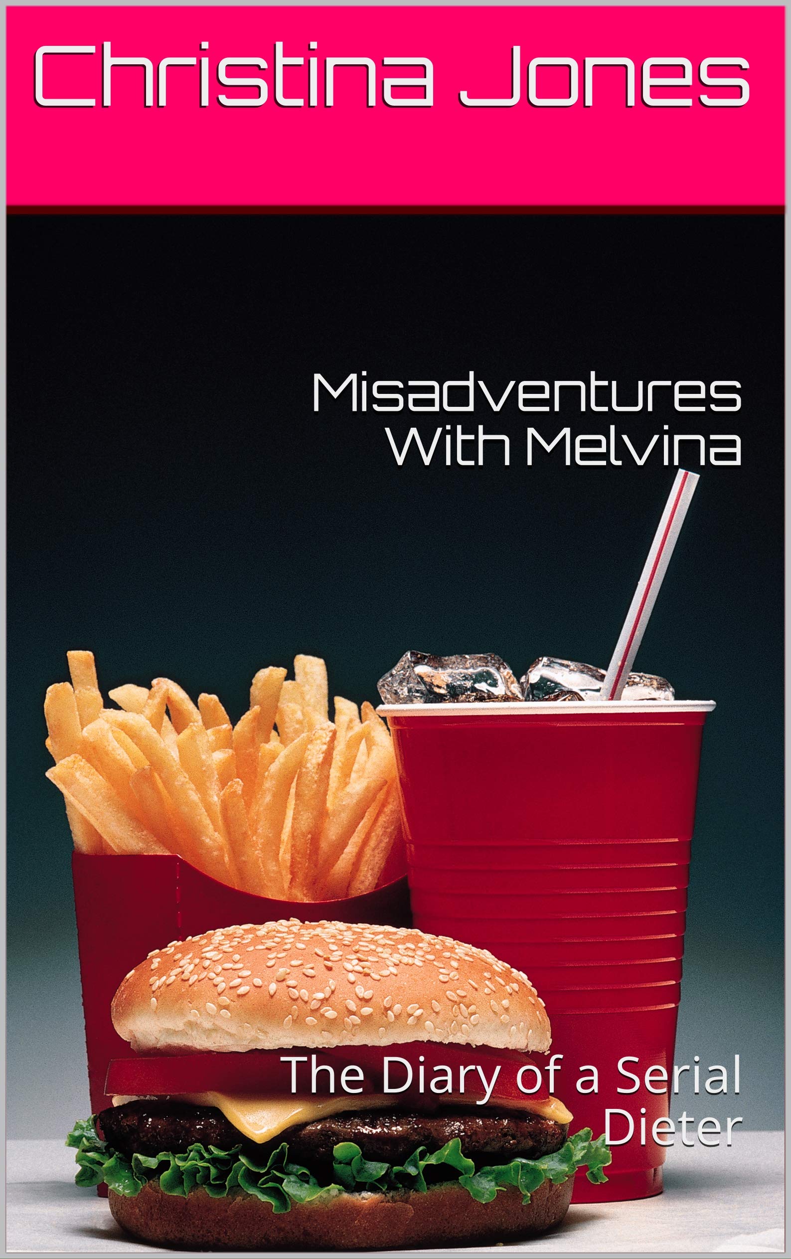 Misadventures With Melvina: The Diary of a Serial Dieter by Christina ...