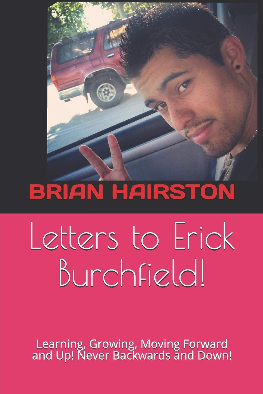 Letters to Erick Burchfield!: Learning, Growing, Moving Forward and Up ...
