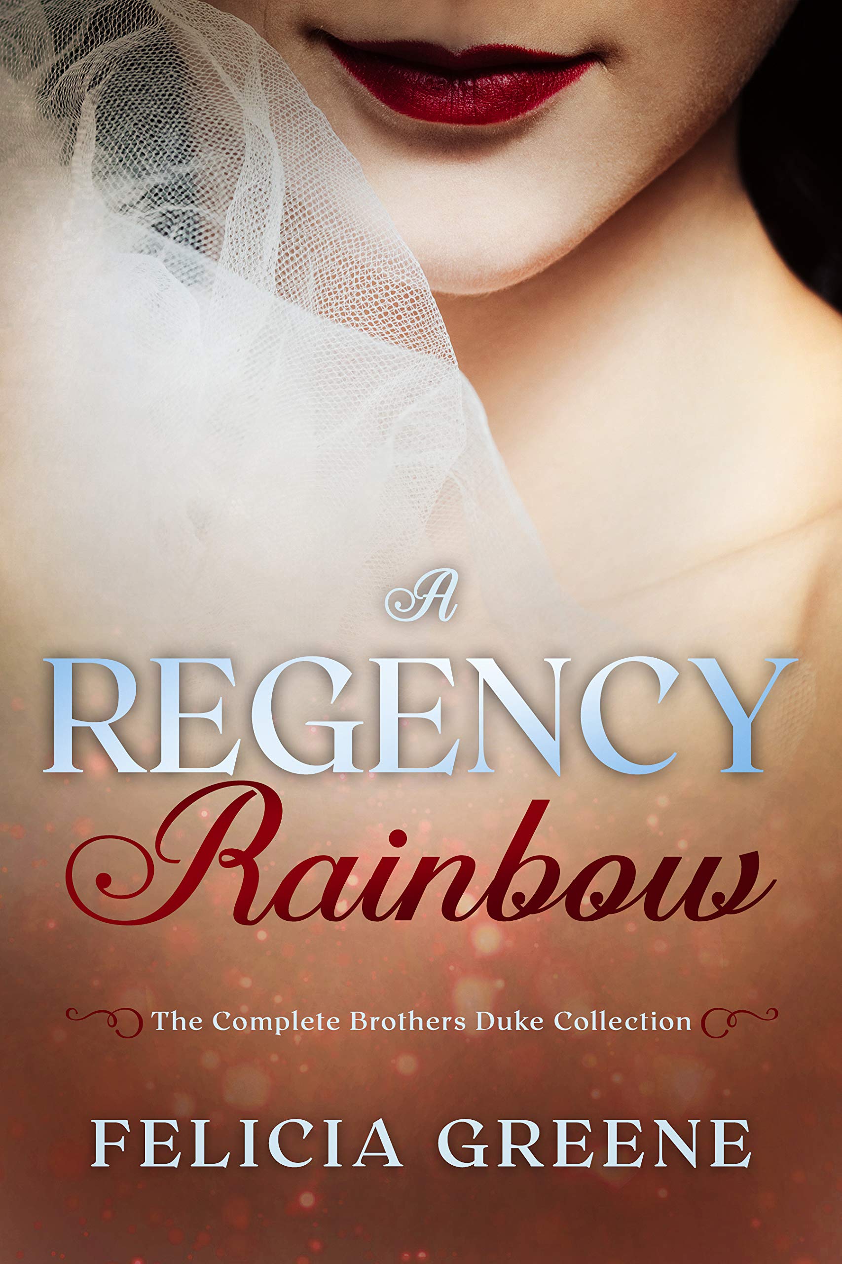 A Regency Rainbow: The Complete Brothers Duke Collection by Felicia ...