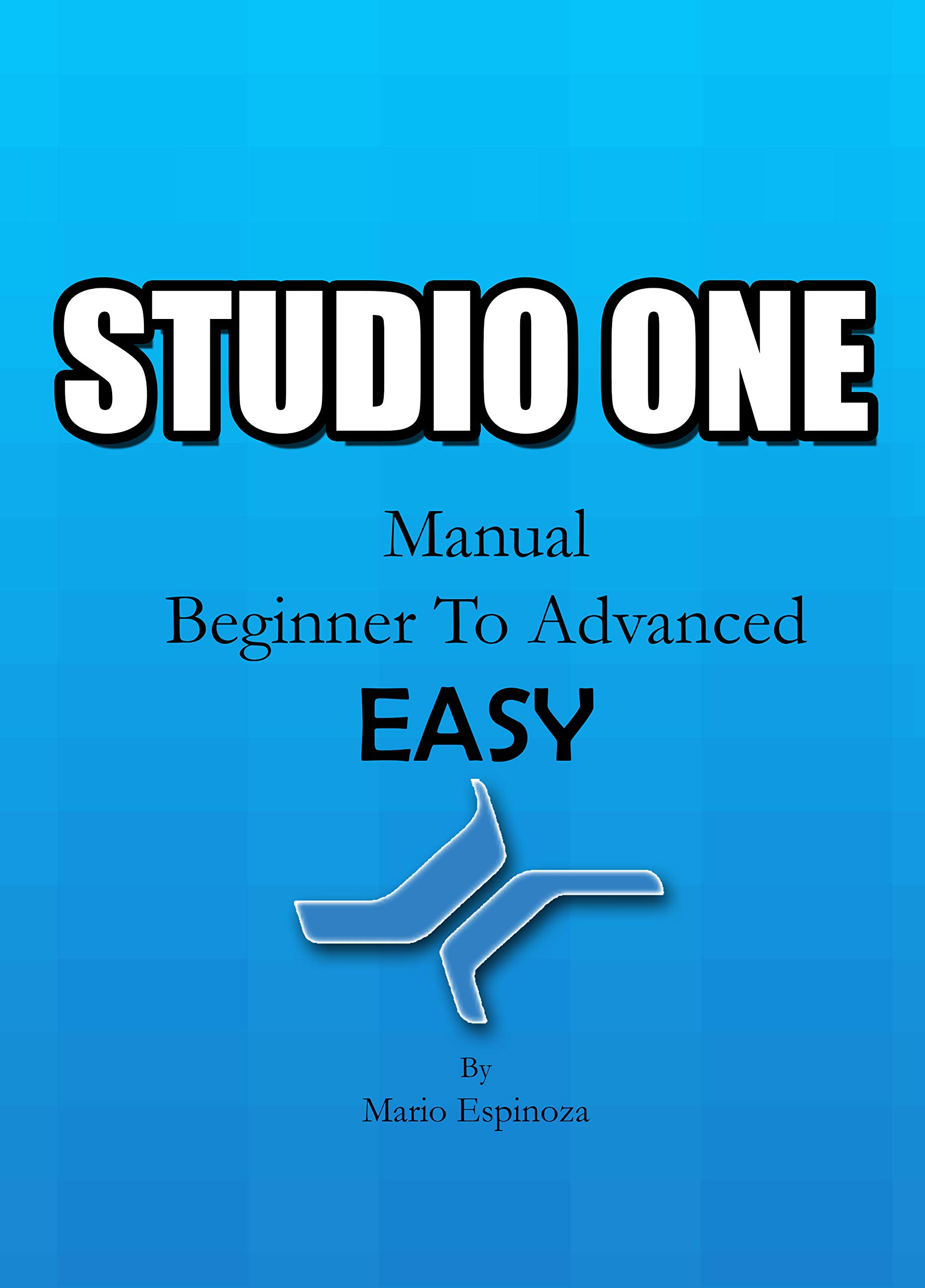 STUDIO ONE - The Most Underrated And Elegant DAW: (Manual BEGINNER TO ...