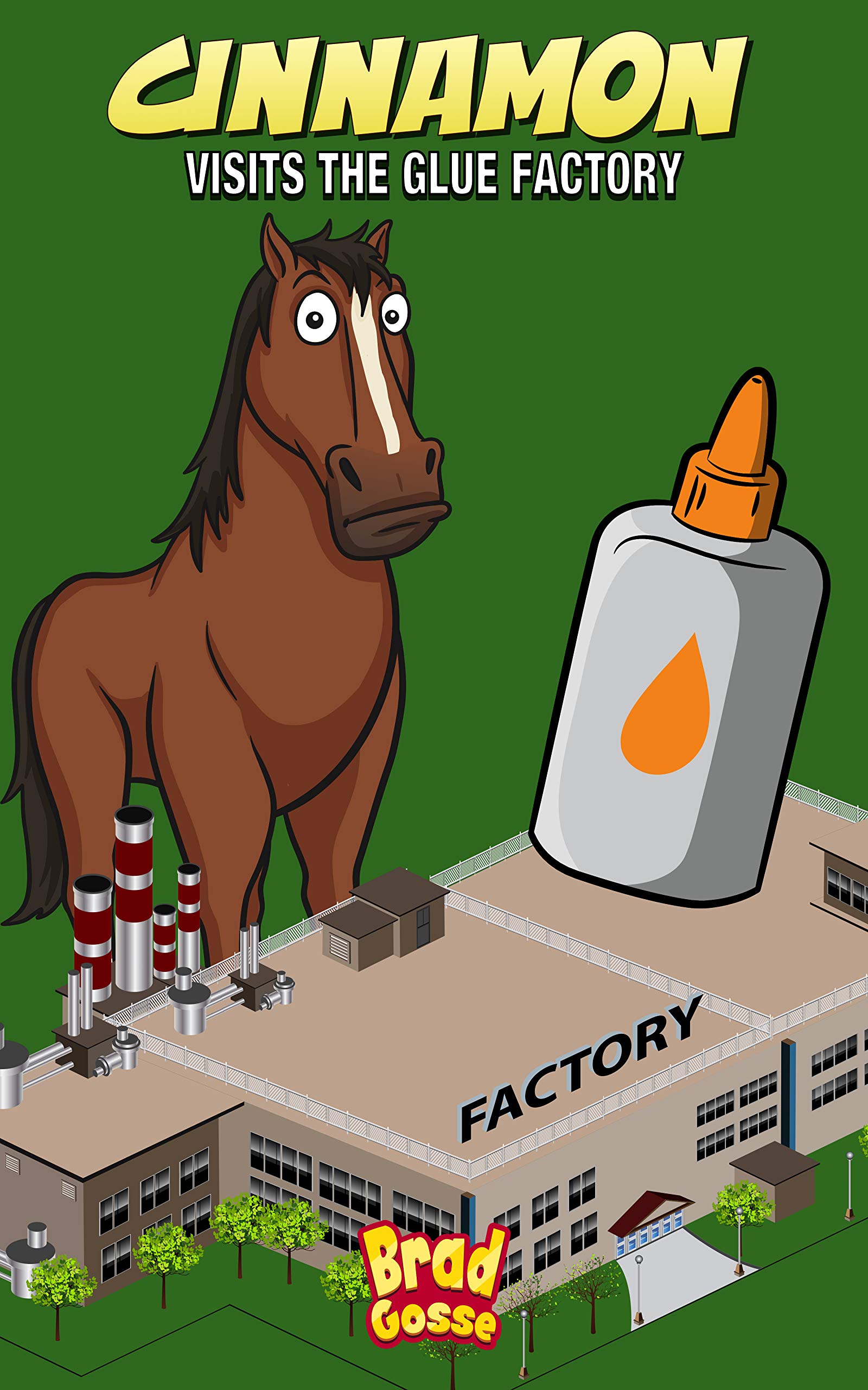 Cinnamon: Visits The Glue Factory by Brad Gosse | Goodreads