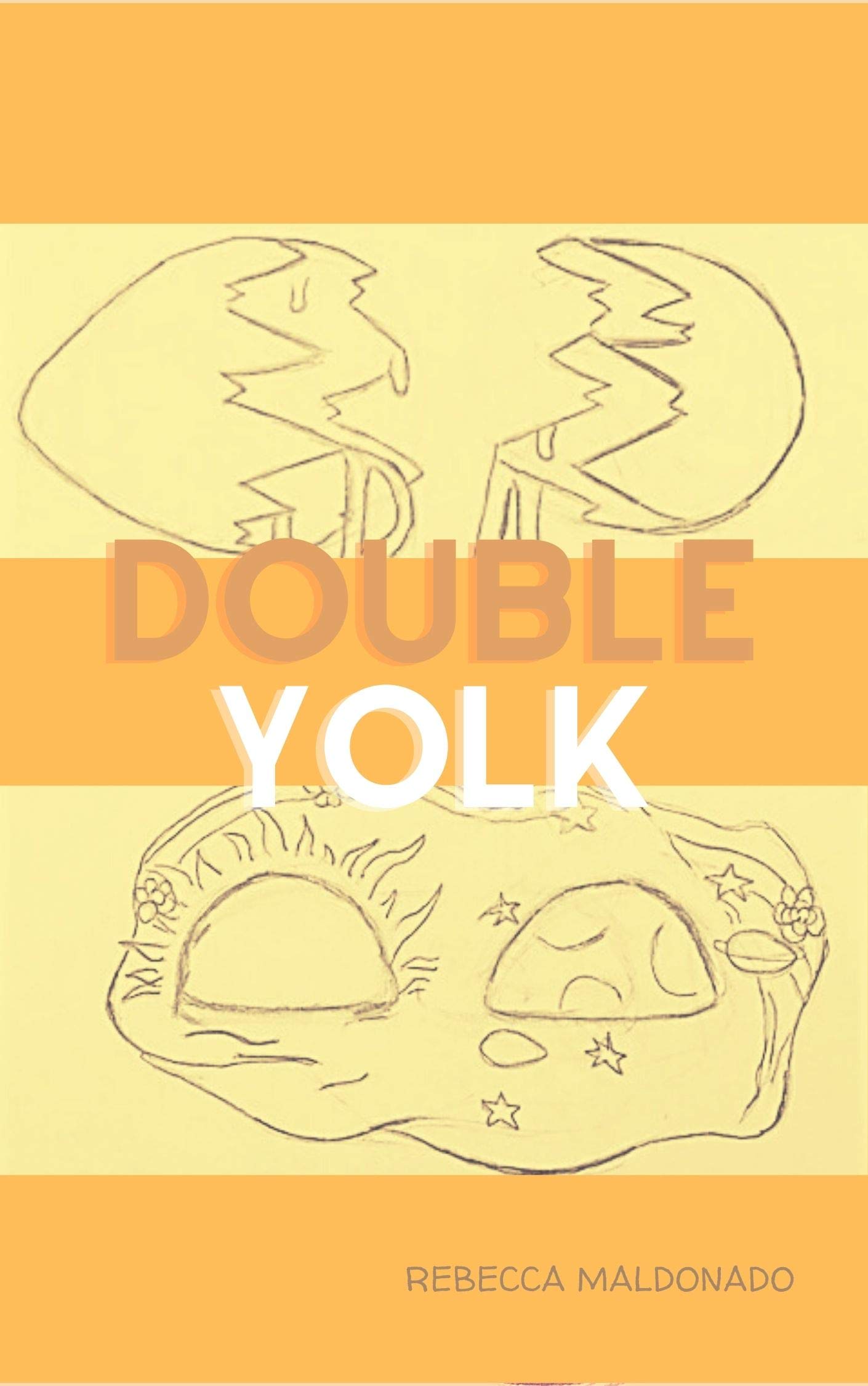 Double Yolk: A poetry collection by Rebecca Maldonado | Goodreads
