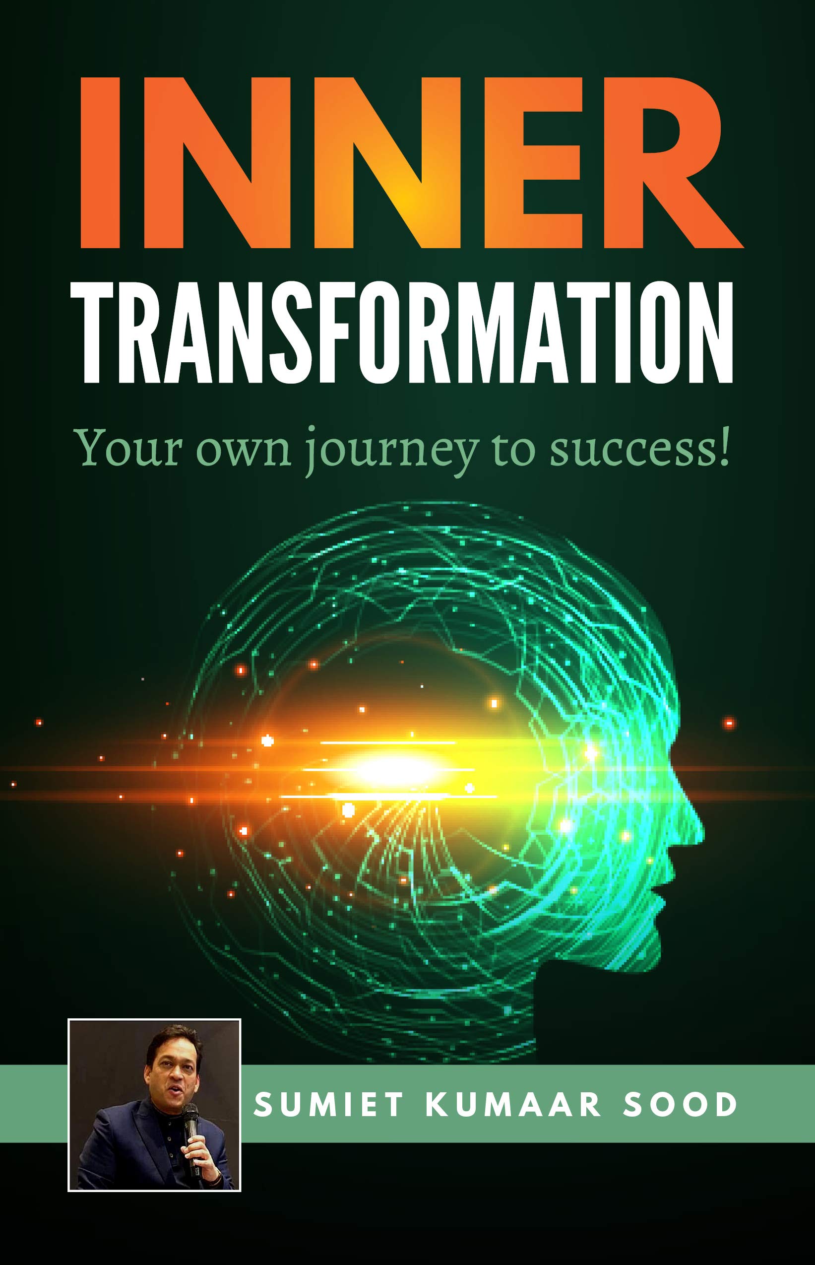 Inner Transformation: Your own journey to success! by Sumiet Kumaar ...
