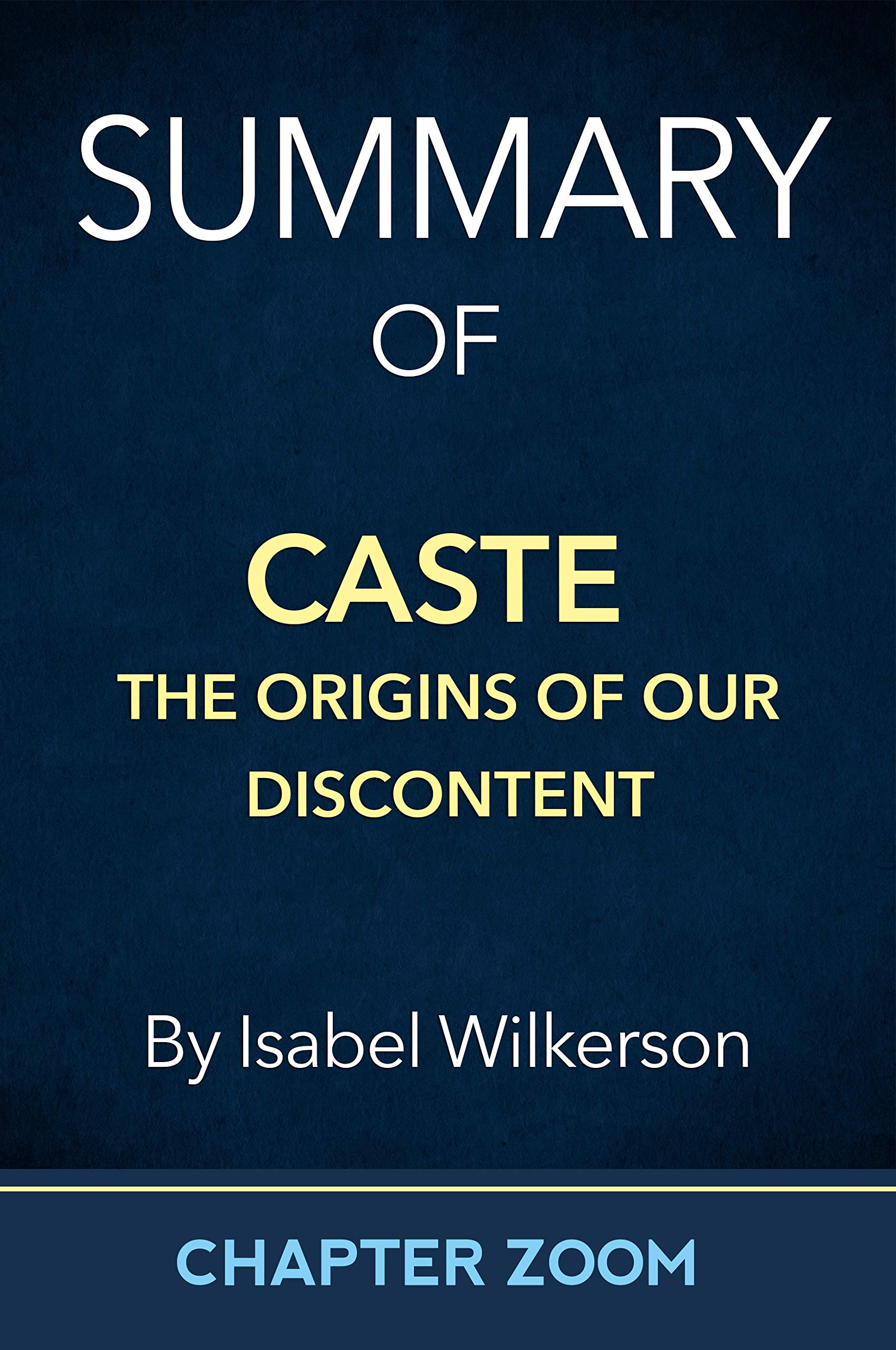 Summary of Caste by Isabel Wilkerson by Chapter Zoom | Goodreads