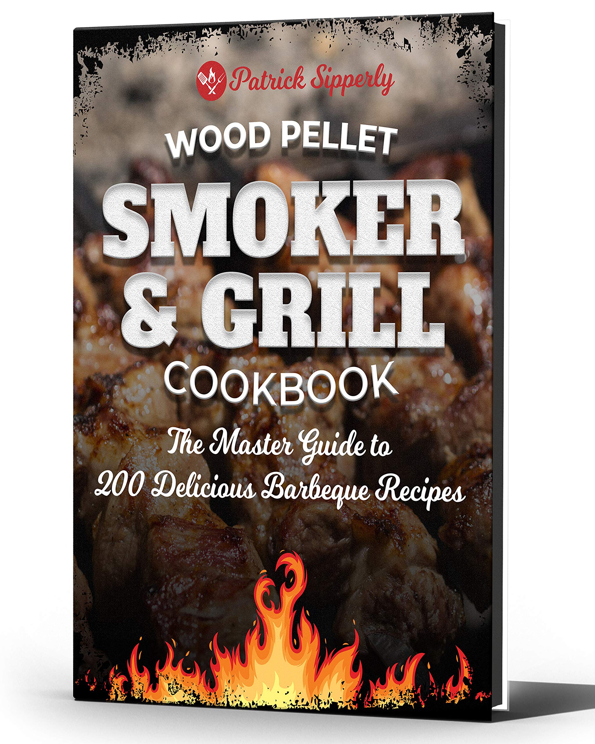 Pit Boss Wood Pellet Smoker & Grill Cookbook: The Master Guide to 200 ...