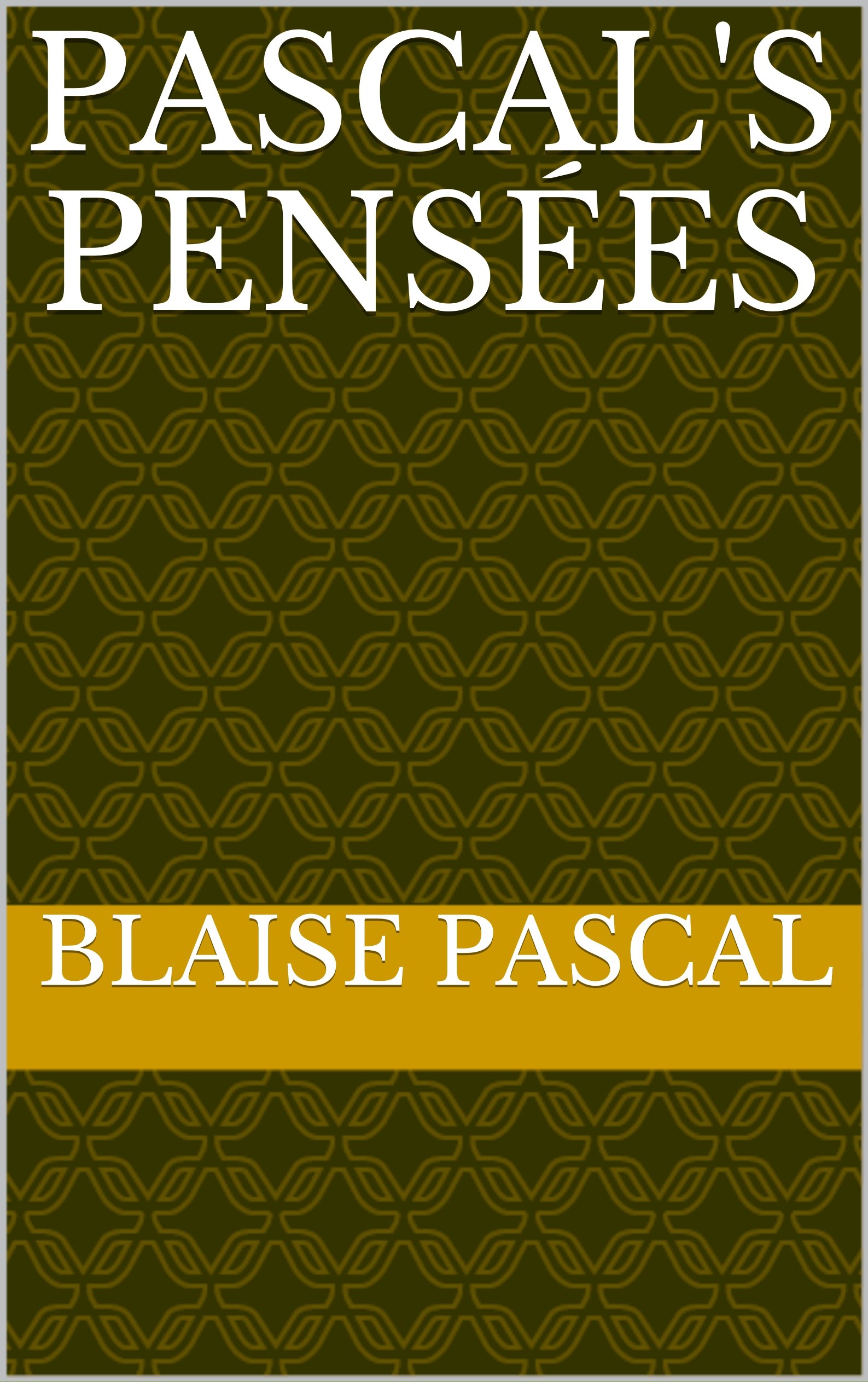 Pascal's Pensées by Blaise Pascal | Goodreads