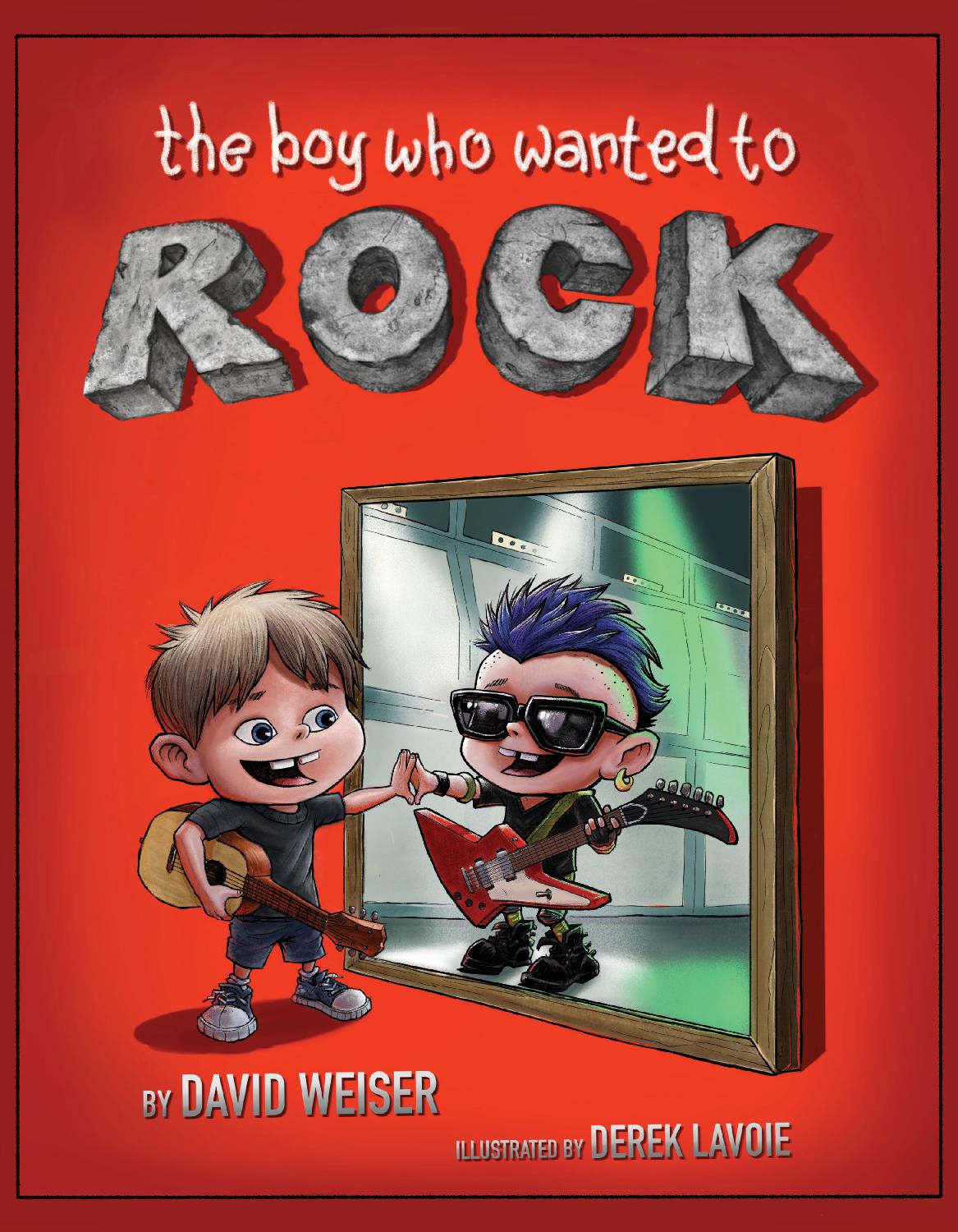 The Boy Who Wanted to Rock by David Weiser | Goodreads