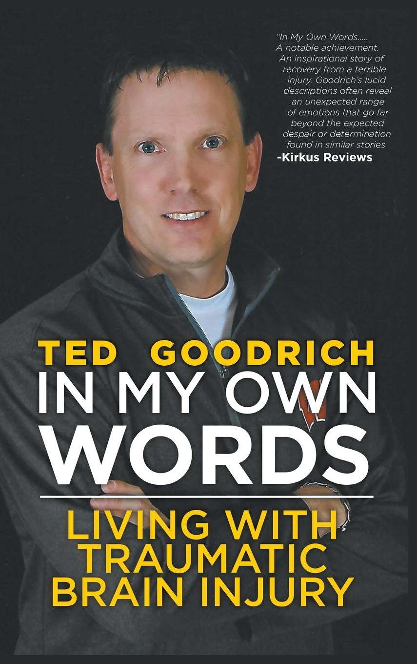 In My Own Words: Living With Traumatic Brain Injury by Ted Goodrich ...