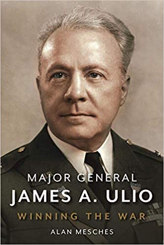 Major General James A. Ulio: How the Adjutant General of the U.S. Army ...