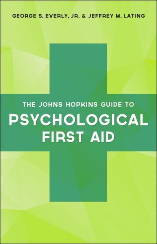 The Johns Hopkins Guide to Psychological First Aid by George S. Everly ...