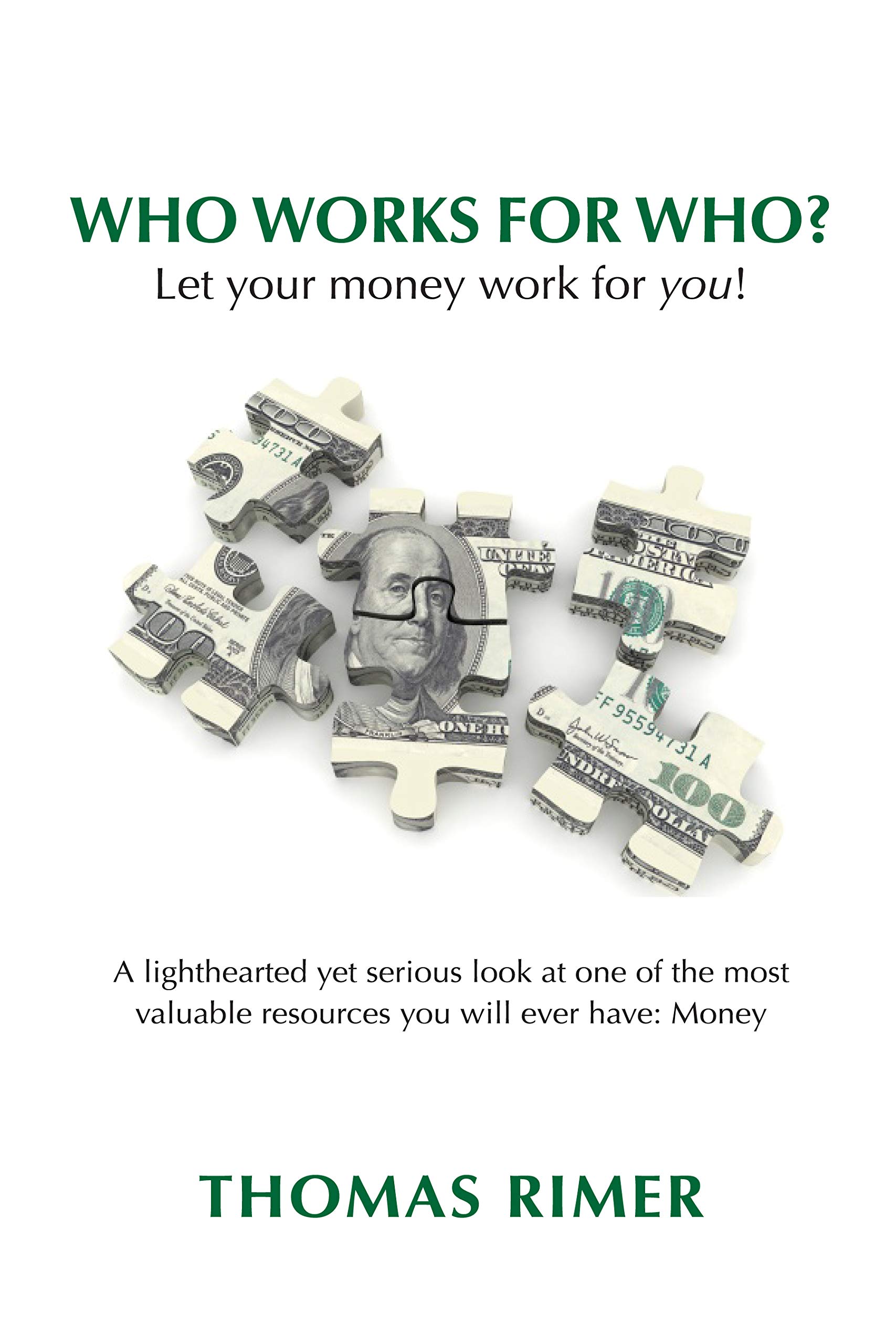 Who Works for Who?: Let your money work for you by Thomas Rimer | Goodreads