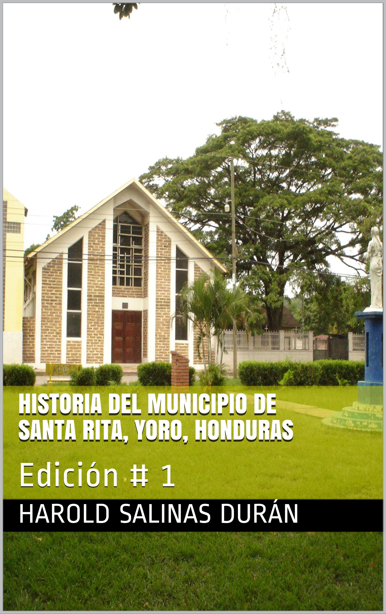 Historia del Municipio de Santa Rita, Yoro, Honduras: Edición # 1 by ...
