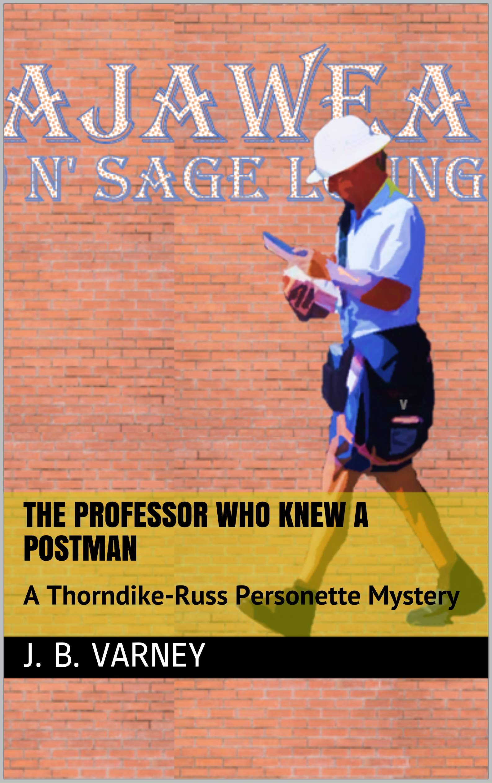 The Professor Who Knew a Postman: A Thorndike-Russ Personette Mystery by J.B. Varney | Goodreads