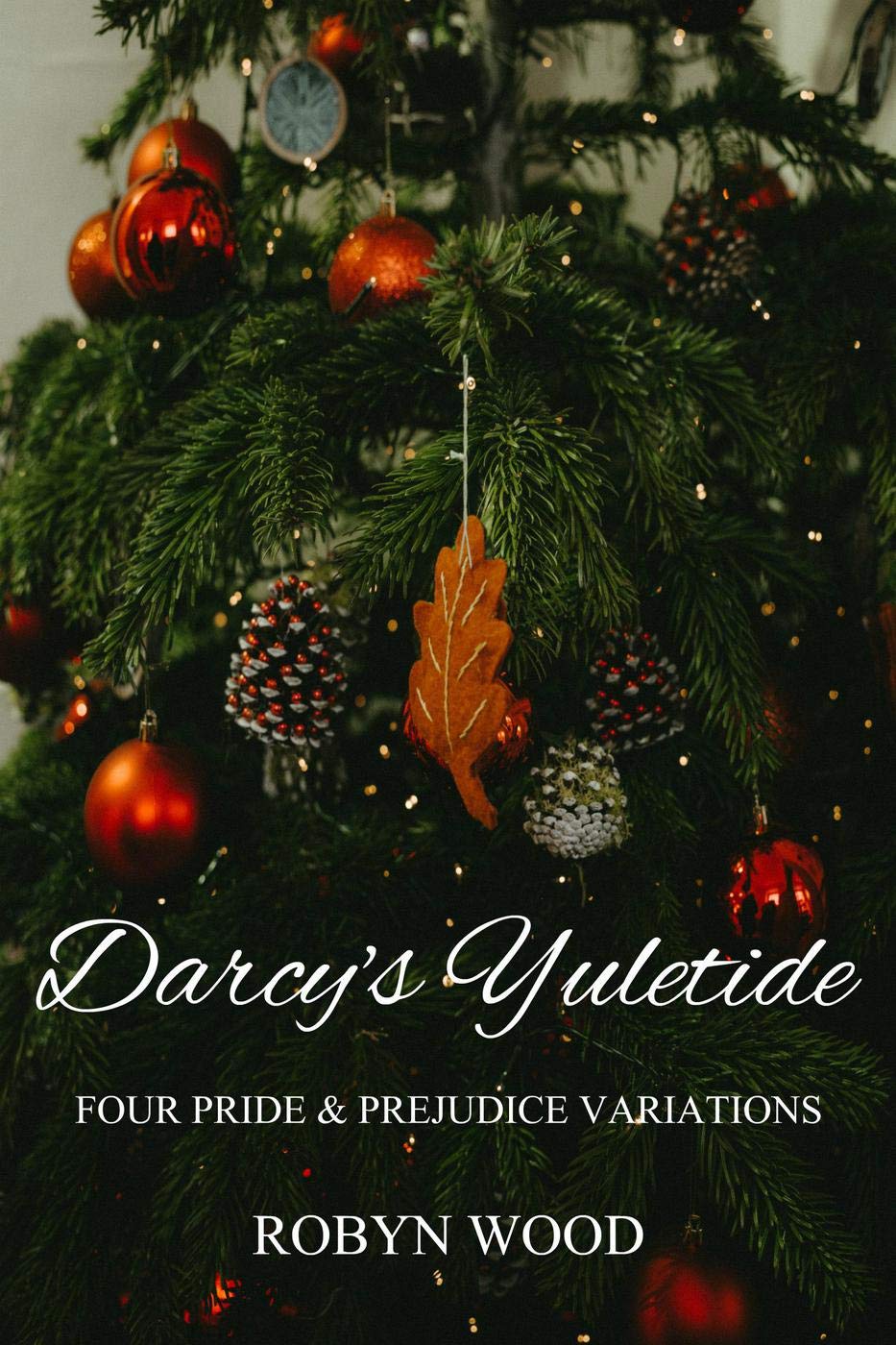 Darcy's Yuletide: Four Pride and Prejudice Variations by Robyn Wood ...