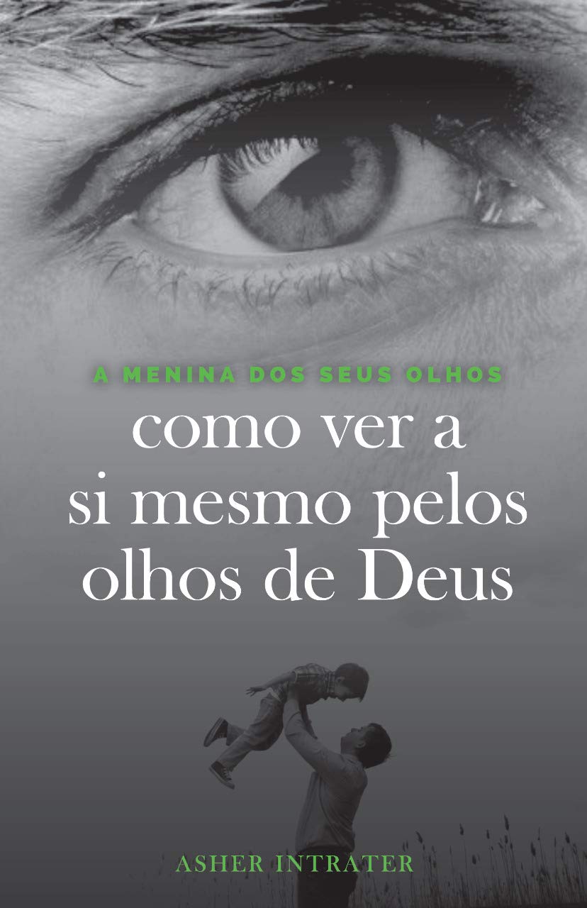 A MENINA DOS SEUS OLHOS: Como ver a si mesmo pelos olhos de Deus by ...
