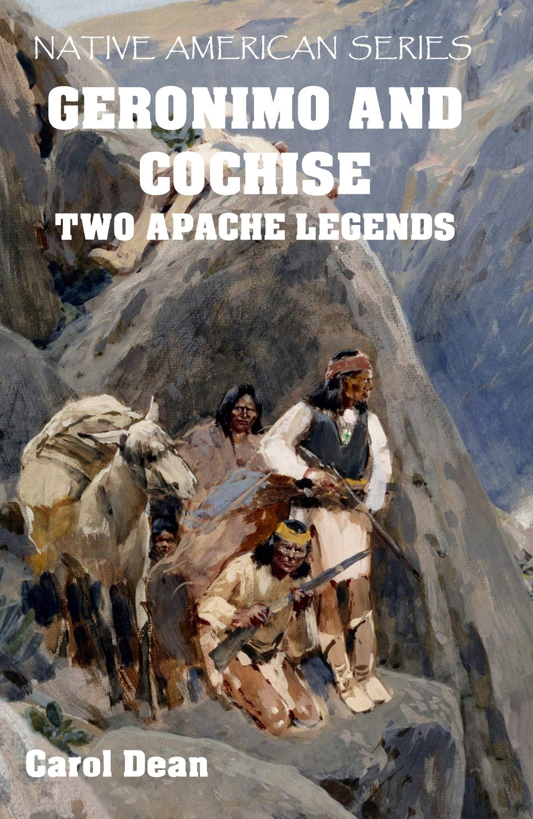Geronimo And Cochise - Two Apache Legends by Carol Dean | Goodreads