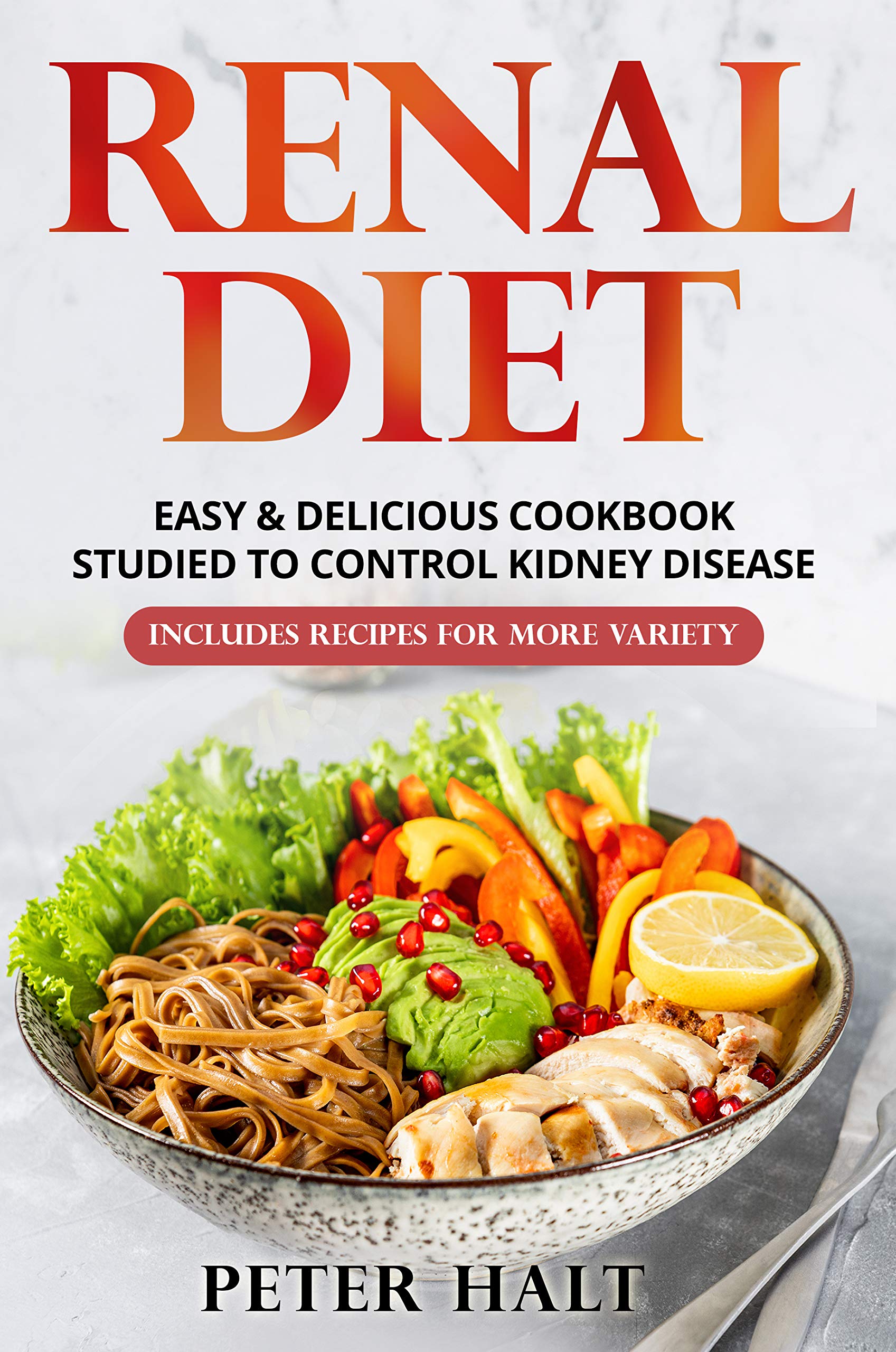 Renal Diet: Easy & Delicious Cookbook Studied to Control Kidney Disease ...