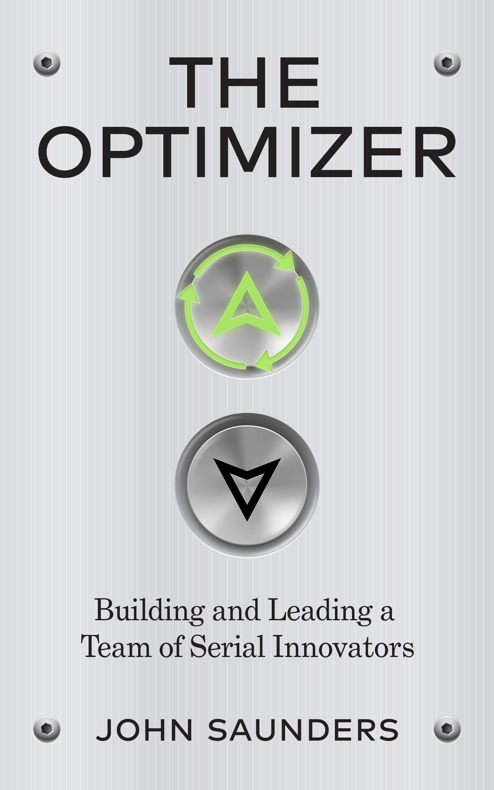 The Optimizer: Building and Leading a Team of Serial Innovators by John ...