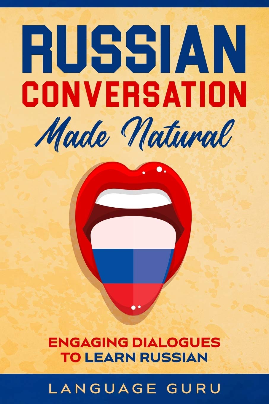 Russian Conversation Made Natural: Engaging Dialogues to Learn Russian ...