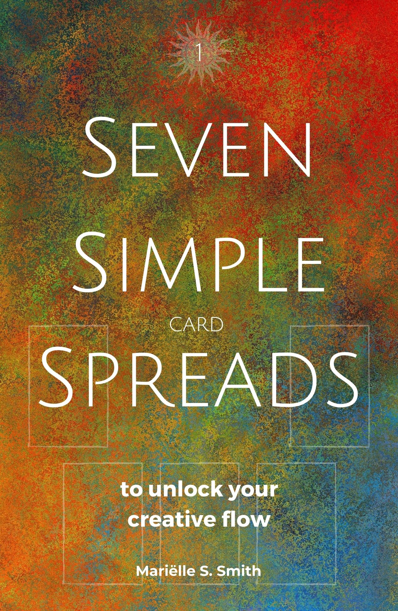 Seven Simple Card Spreads to Unlock Your Creative Flow by Mariëlle S ...