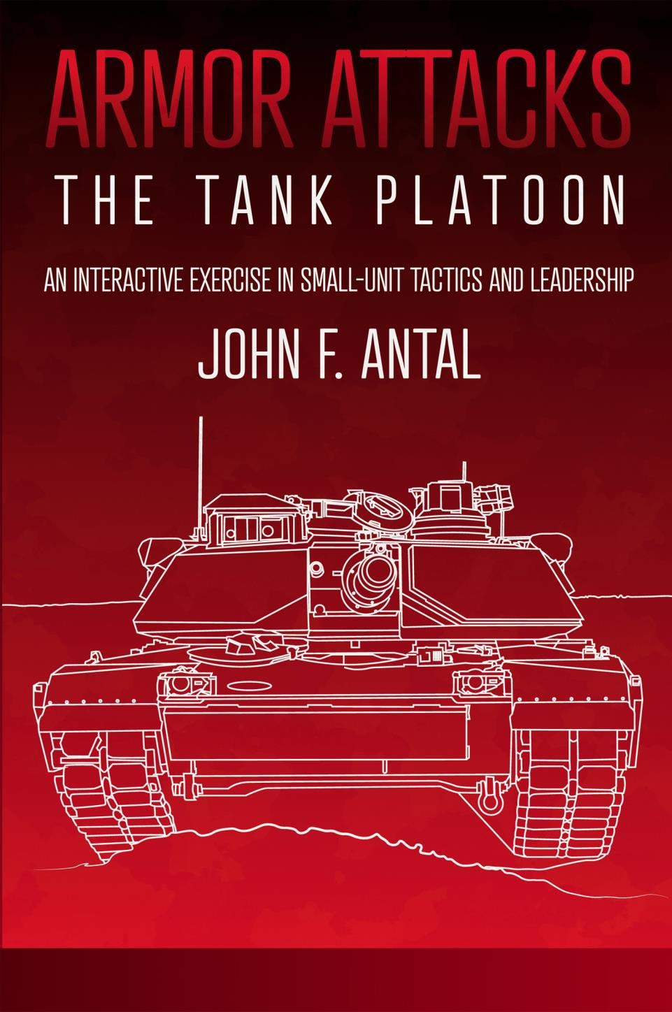 Armor Attacks: The Tank Platoon: An Interactive Exercise in Small-unit ...