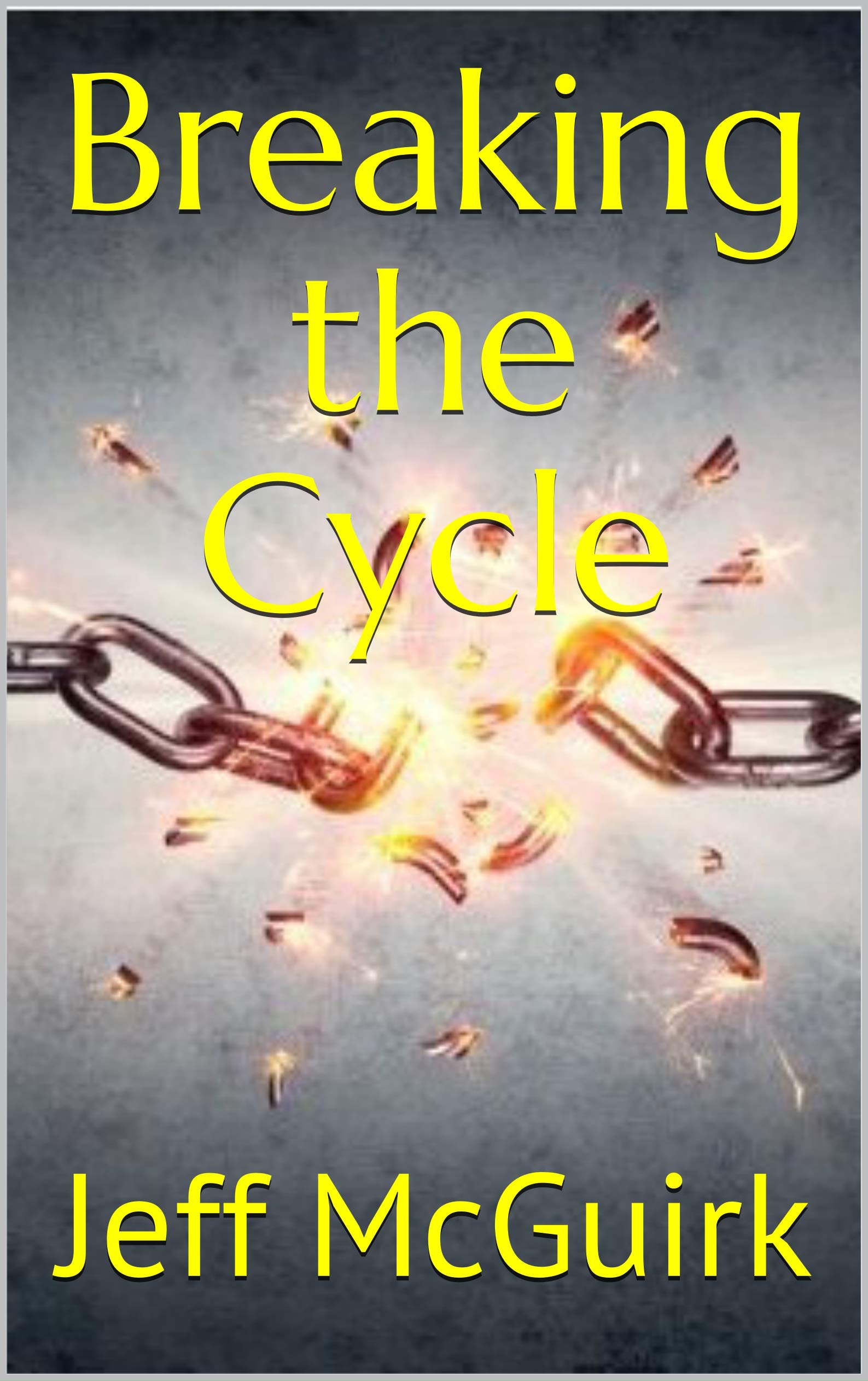 Breaking the Cycle (The Cycle Series Book 1) by Jeff McGuirk | Goodreads