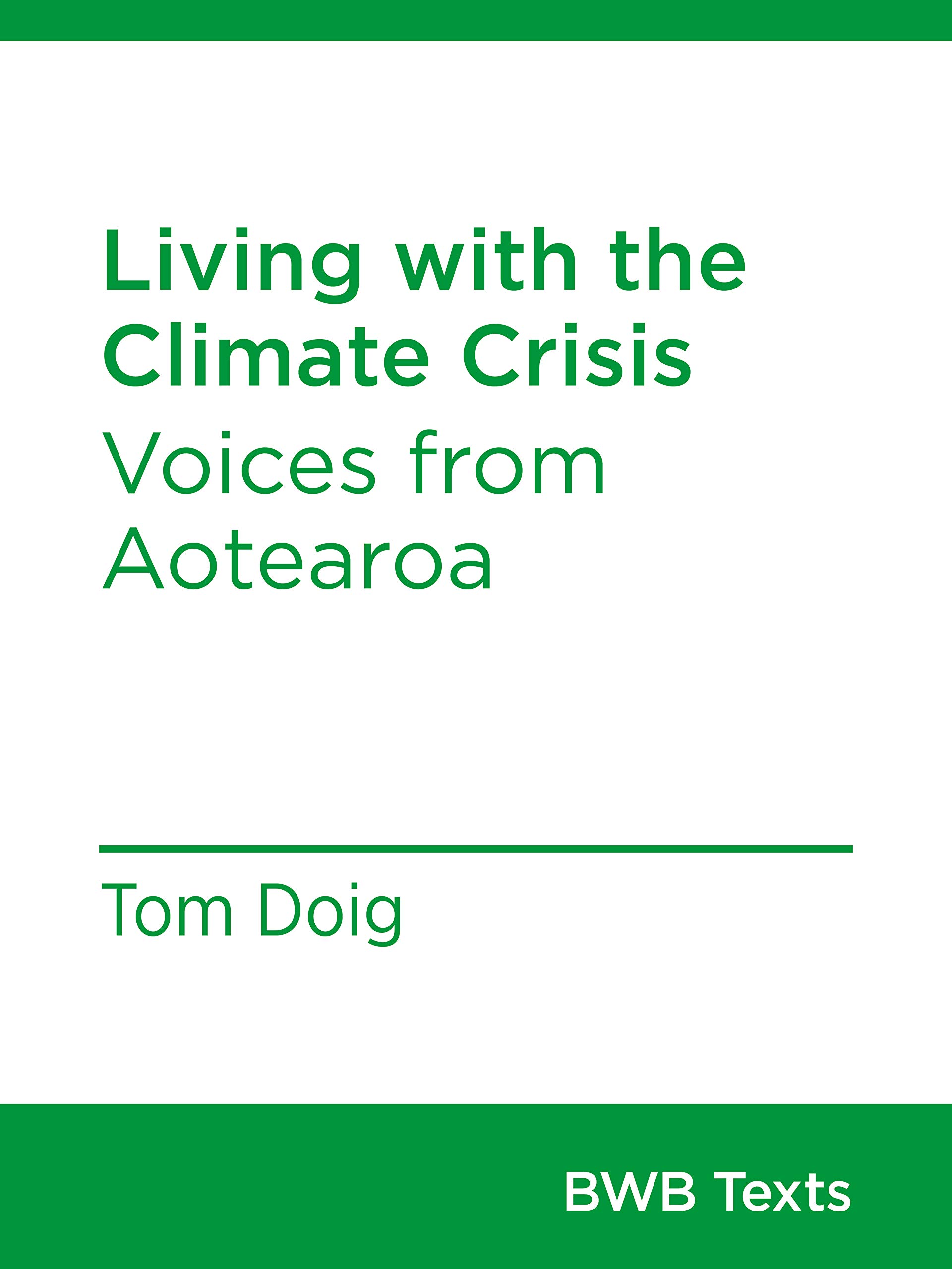 Living with the Climate Crisis: Voices from Aotearoa by Tom Doig ...