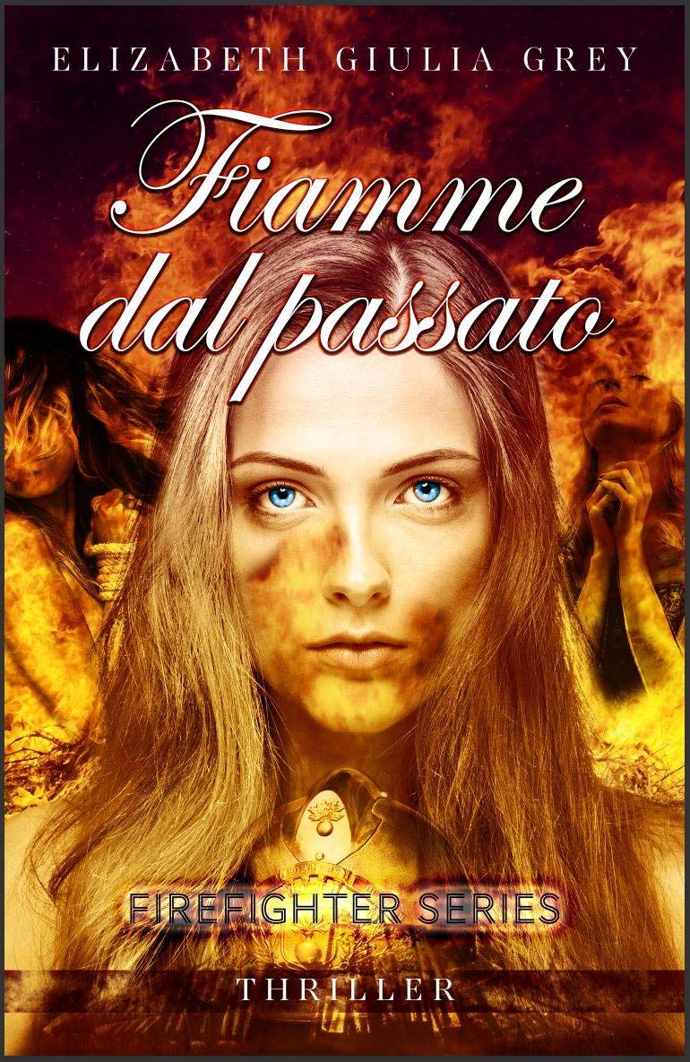 Fiamme dal passato (Firefighters Series #2): Un thriller adrenalinico e ...
