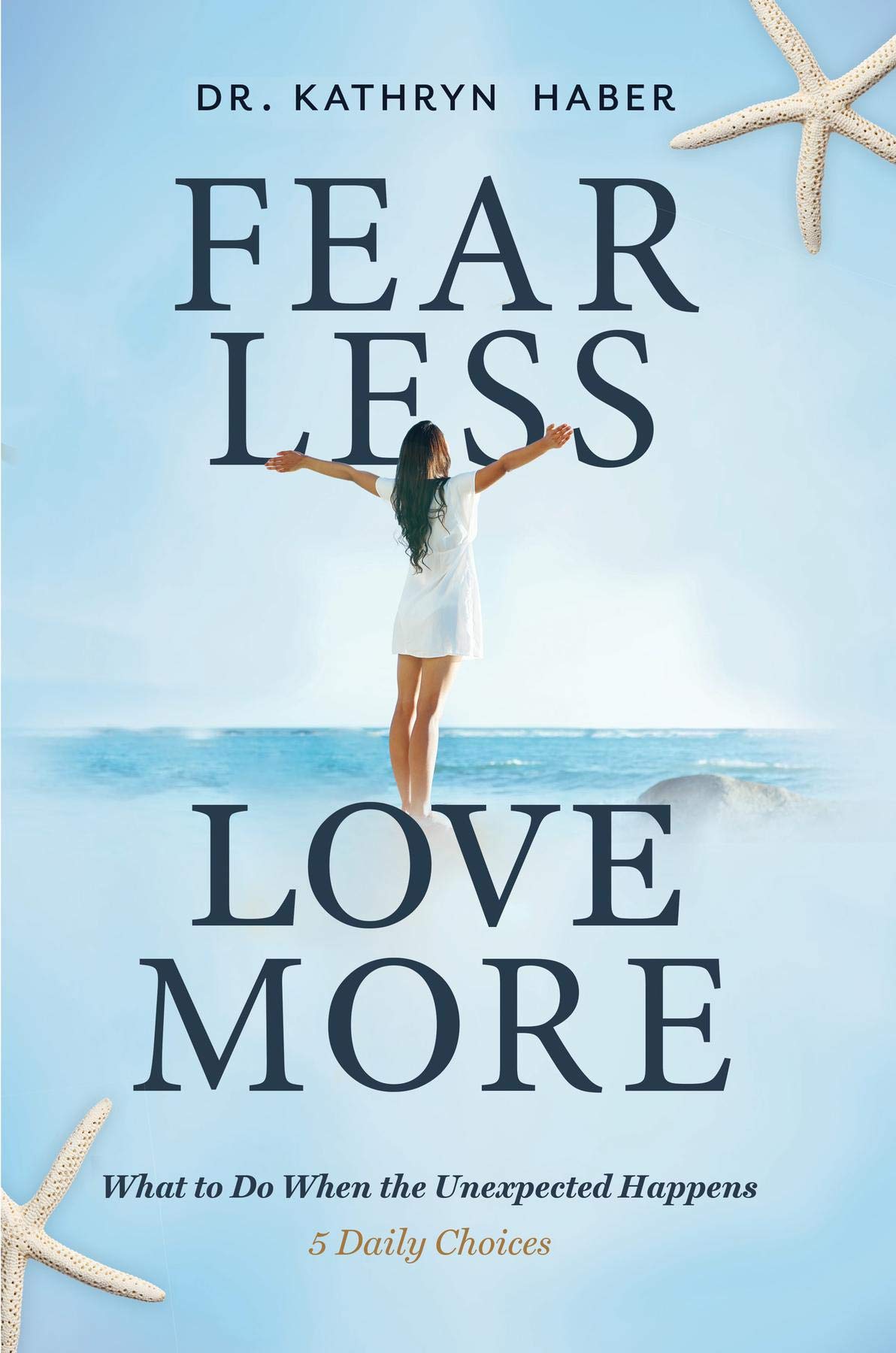 Fear Less, Love More: What to Do When the Unexpected Happens, 5 Daily ...