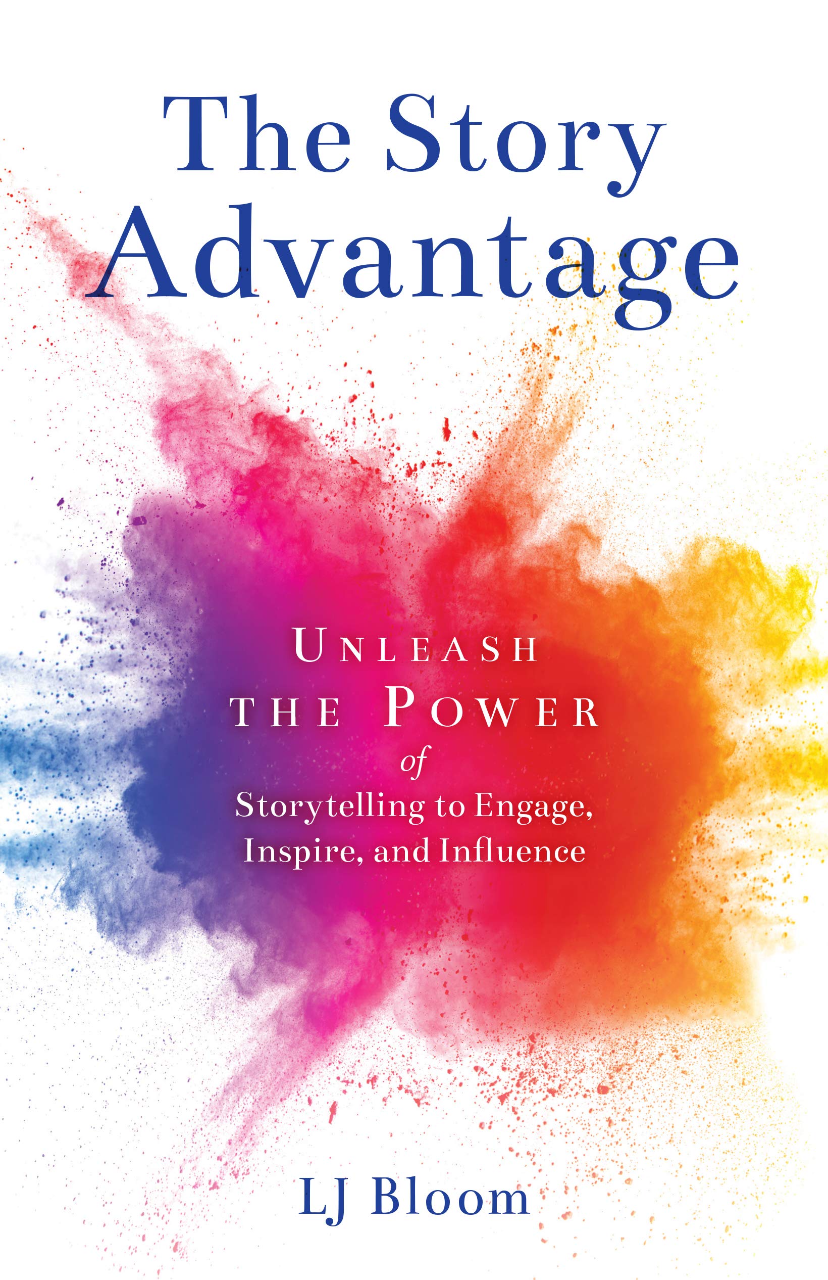 The Story Advantage Unleash The Power Of Storytelling To Engage the-story-advantage-unleash-the-power-of-storytelling-to-engage