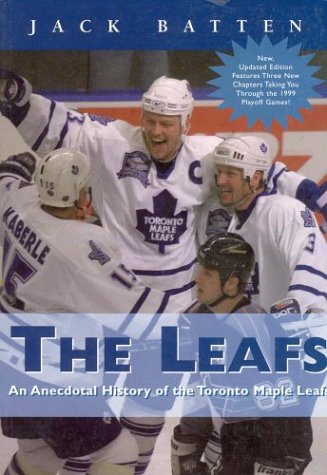 The Leafs: An Anecdotal History of the Toronto Maple Leafs by batten ...