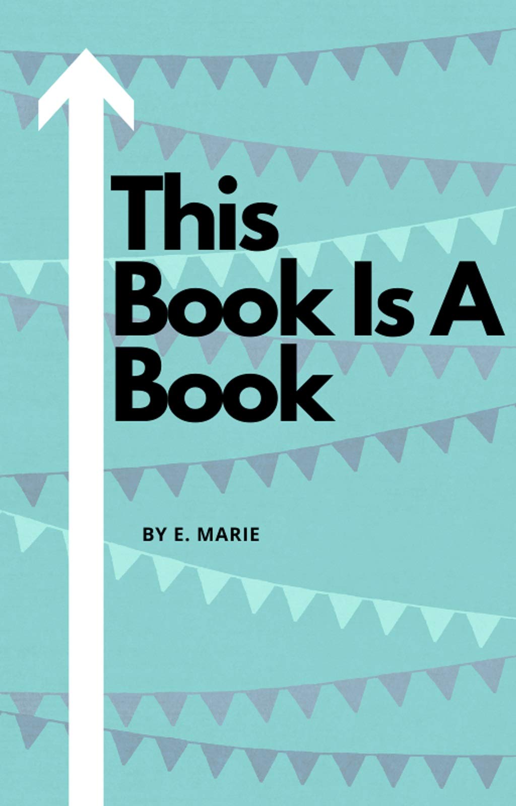 This Book Is A Book by E. Marie | Goodreads