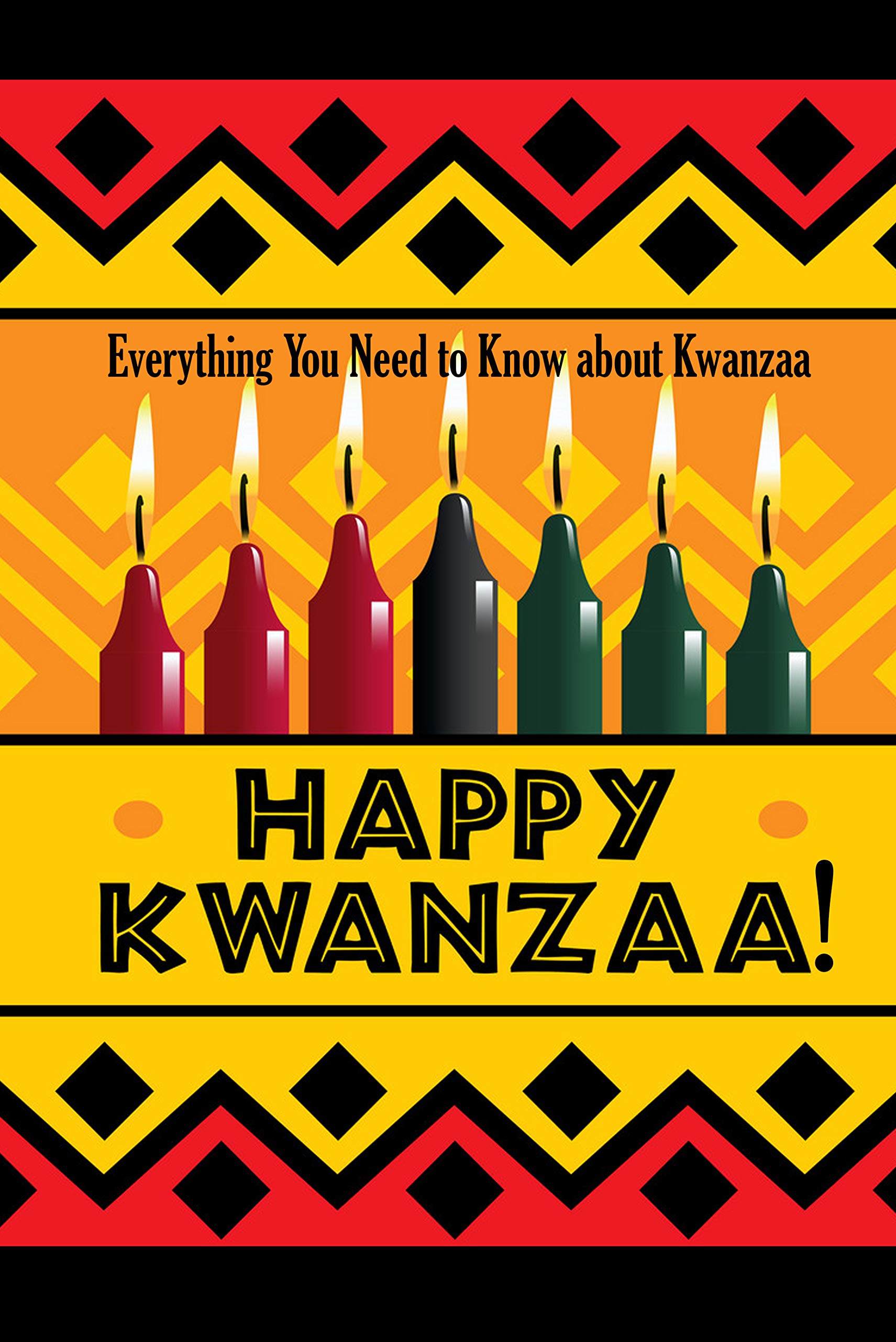 Happy Kwanzaa!: Everything You Need to Know about Kwanzaa: Kwanzaa ...