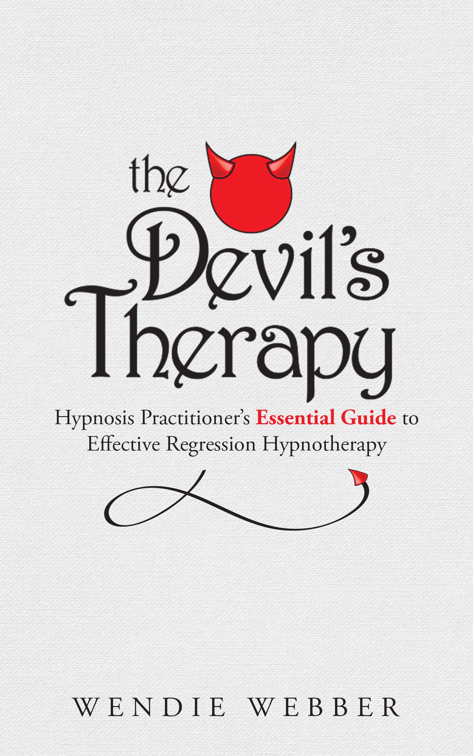 The Devil's Therapy: Hypnosis Practitioner's Essential Guide to ...