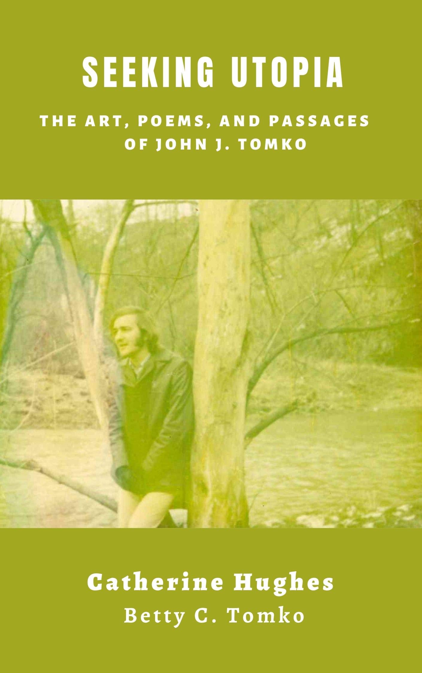 Seeking Utopia: The Art, Poems, and Passages of John J. Tomko by ...