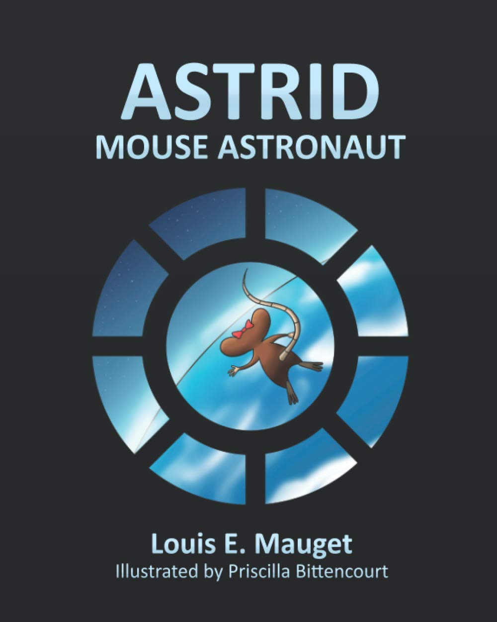 ASTRID, MOUSE ASTRONAUT by Louis E Mauget | Goodreads