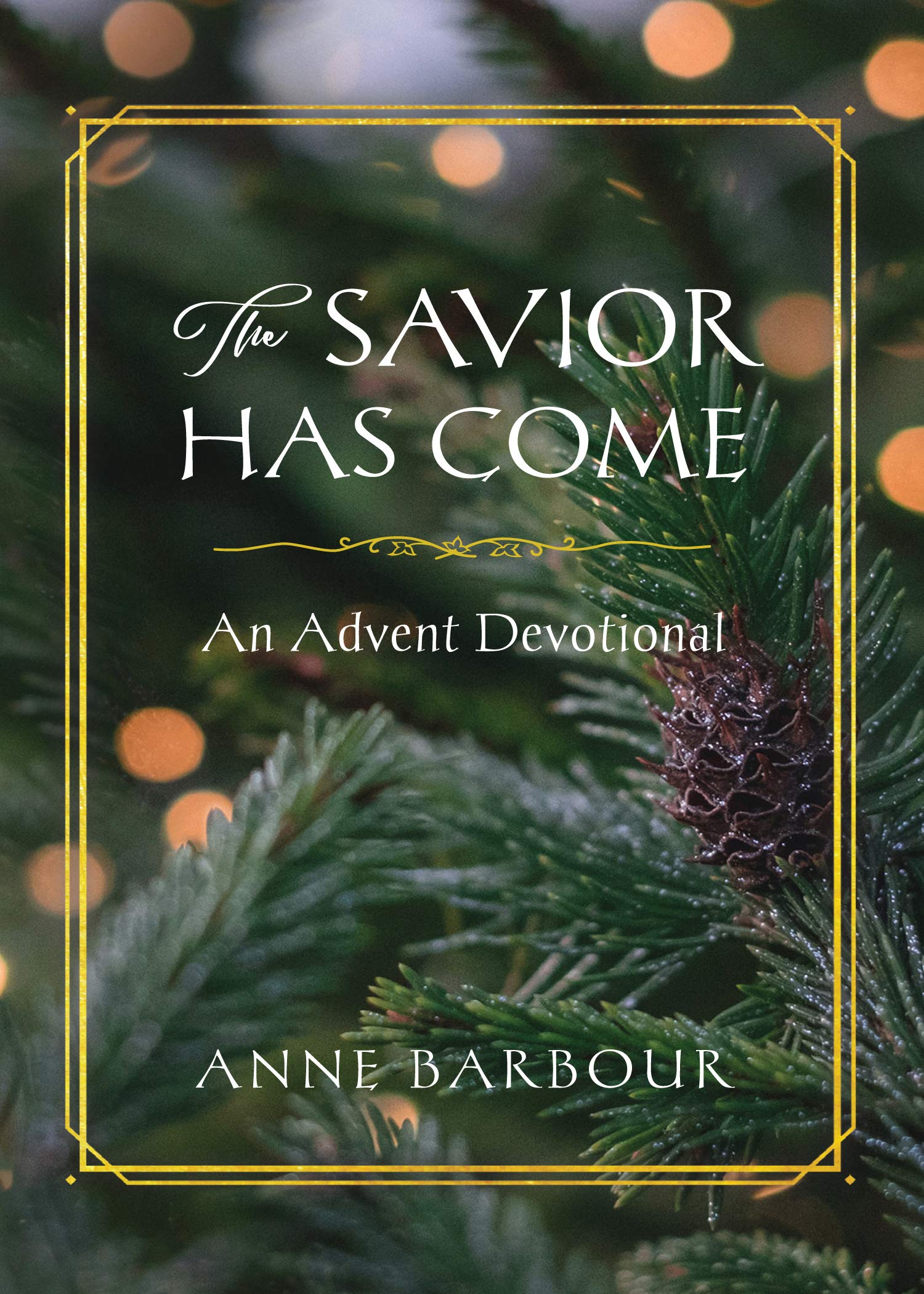 The Savior Has Come: An Advent Devotional by Anne Barbour | Goodreads