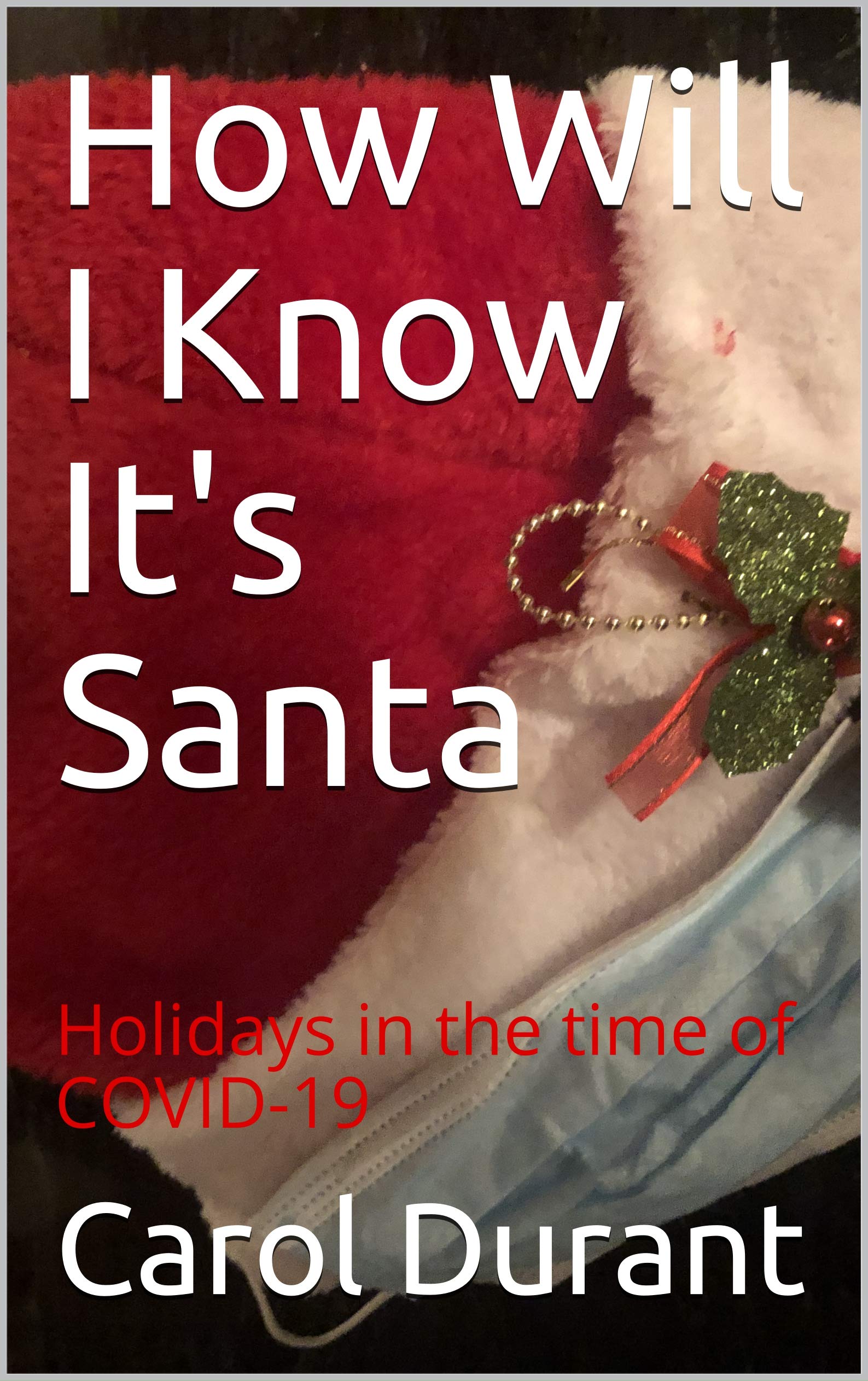 How Will I Know It's Santa: Holidays in the time of COVID-19 by Carol ...