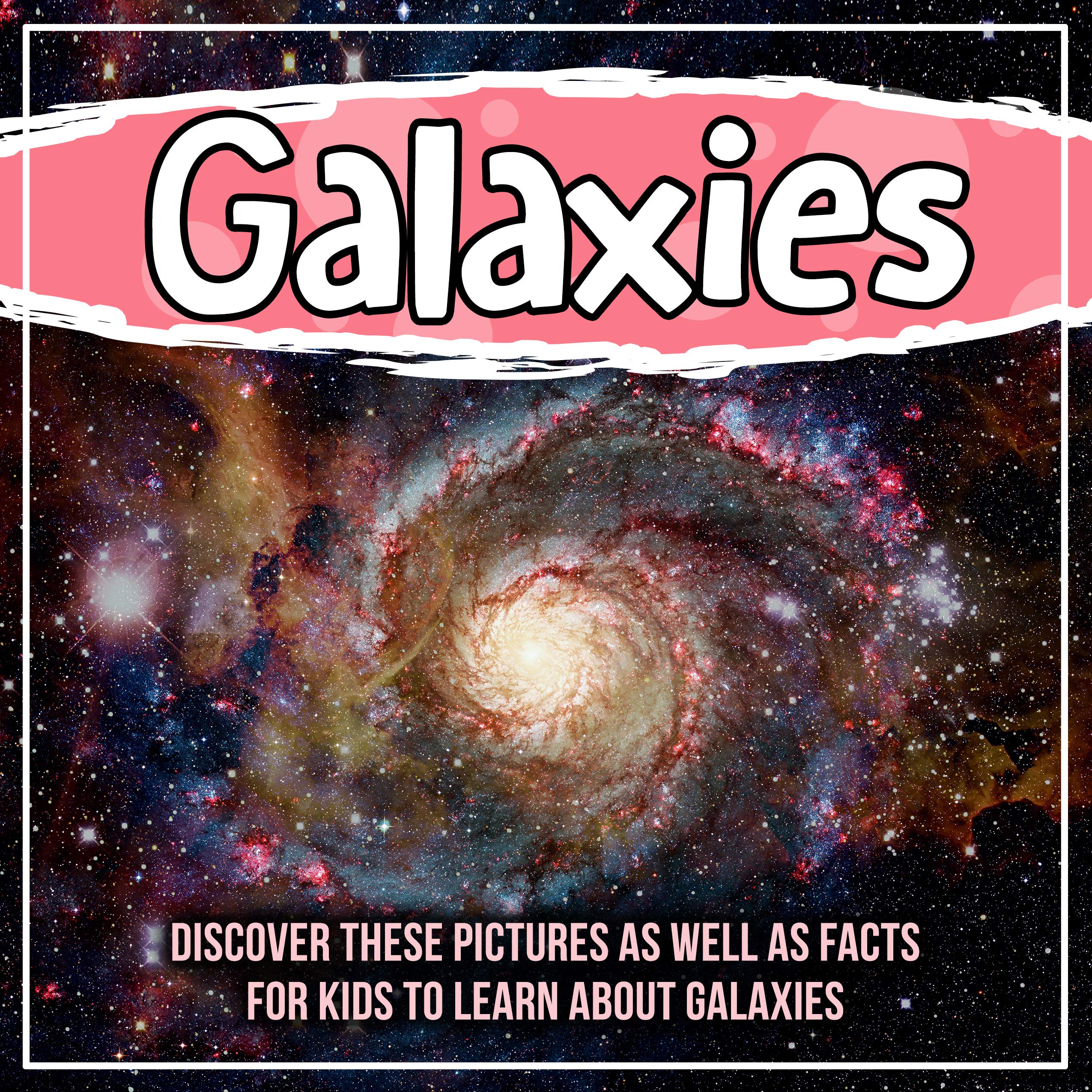 Galaxies: Discover These Pictures As Well As Facts For Kids To Learn ...
