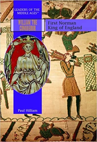 William the Conqueror: The First Norman King of England by Paul Hilliam ...